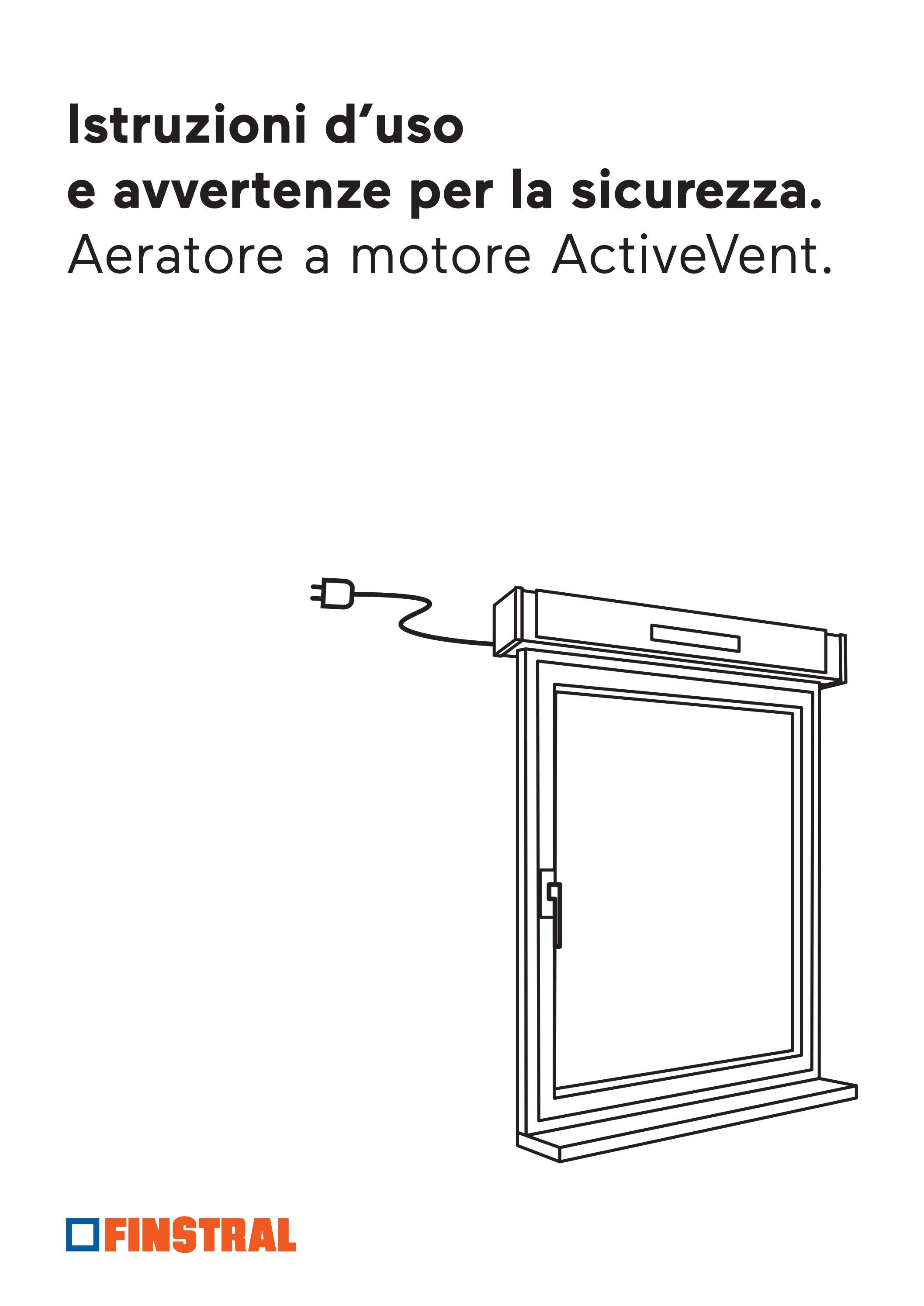 Istruzioni d’uso e avvertenze per la sicurezza. Aeratore a motore ActiveVent. by Finstral AG - Issuu