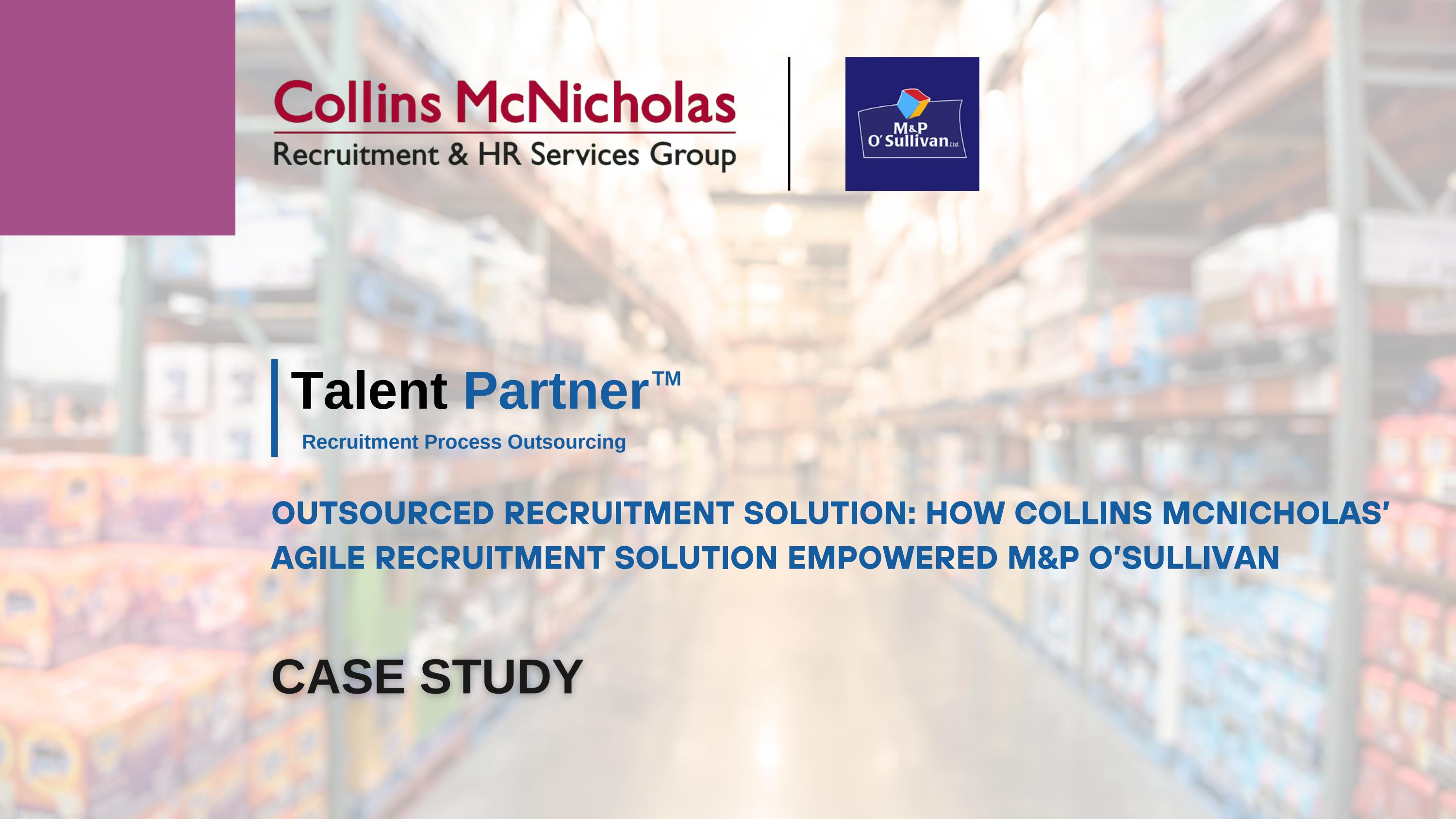 Talent Partner Case Study | M&P O'Sullivan | Collins McNicholas by collinsmcnicholas - Issuu