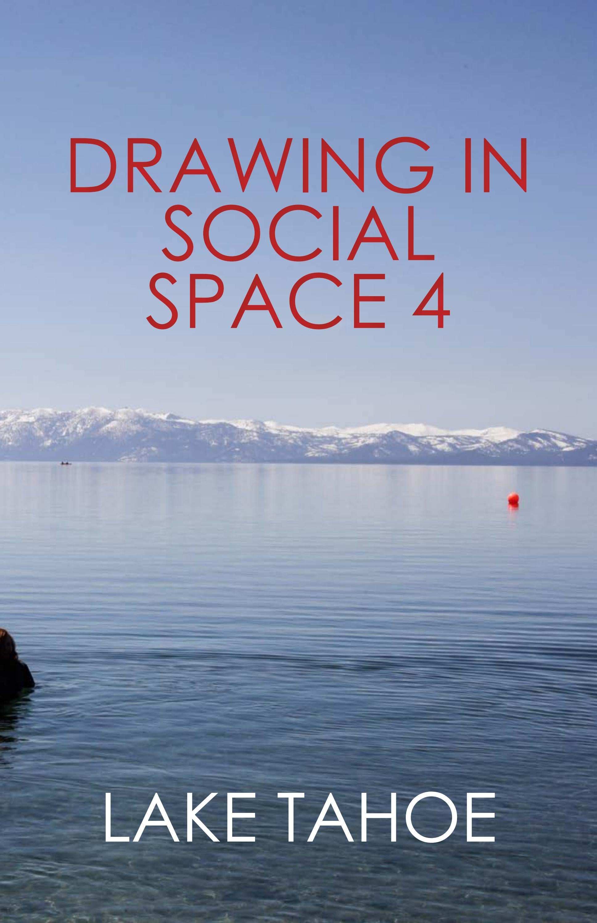 Drawing in Social Space 4: Lake Tahoe by Drawing Room - Issuu