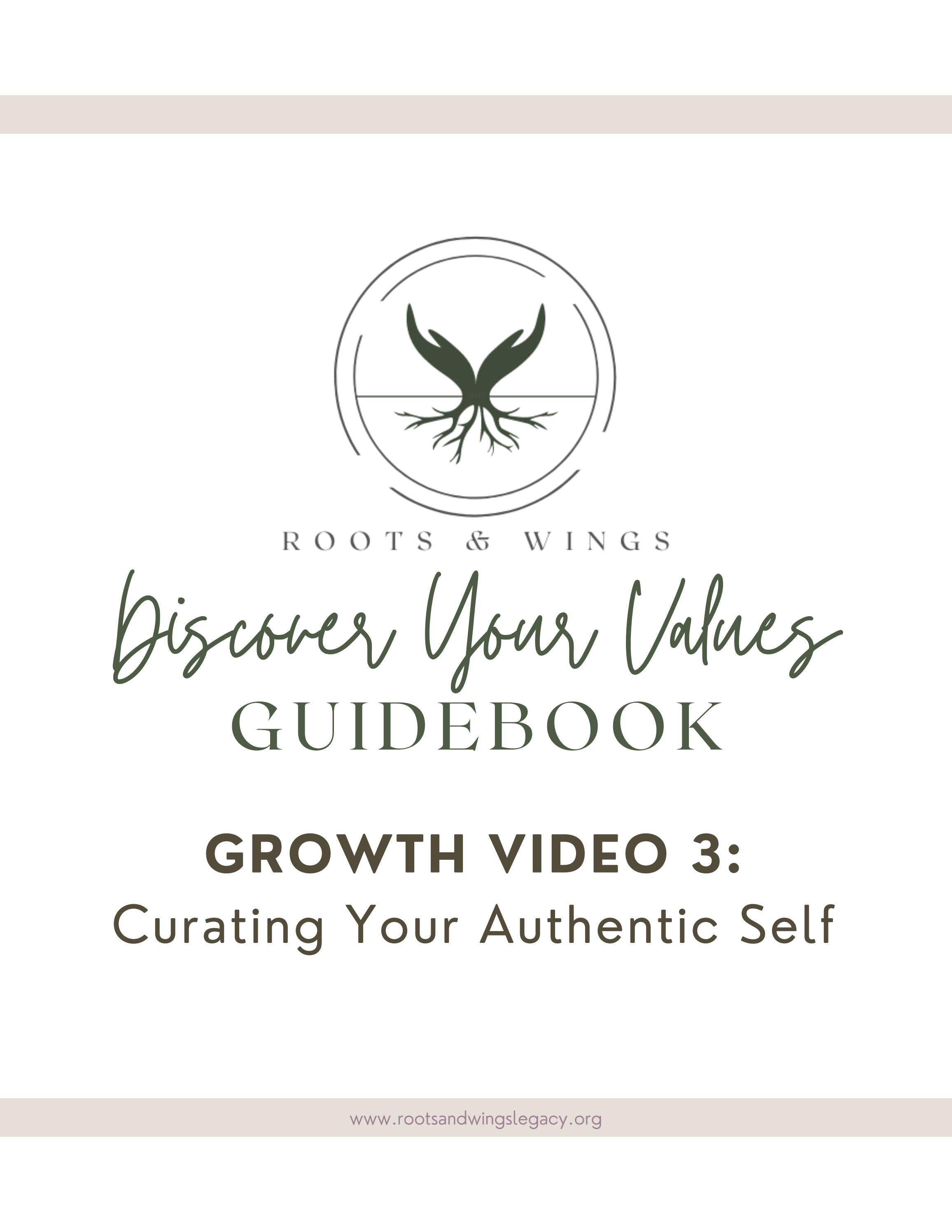 Discover Your Values: Growth Video 3: Curating Your Authentic Self by rootsandwingslegacy - Issuu