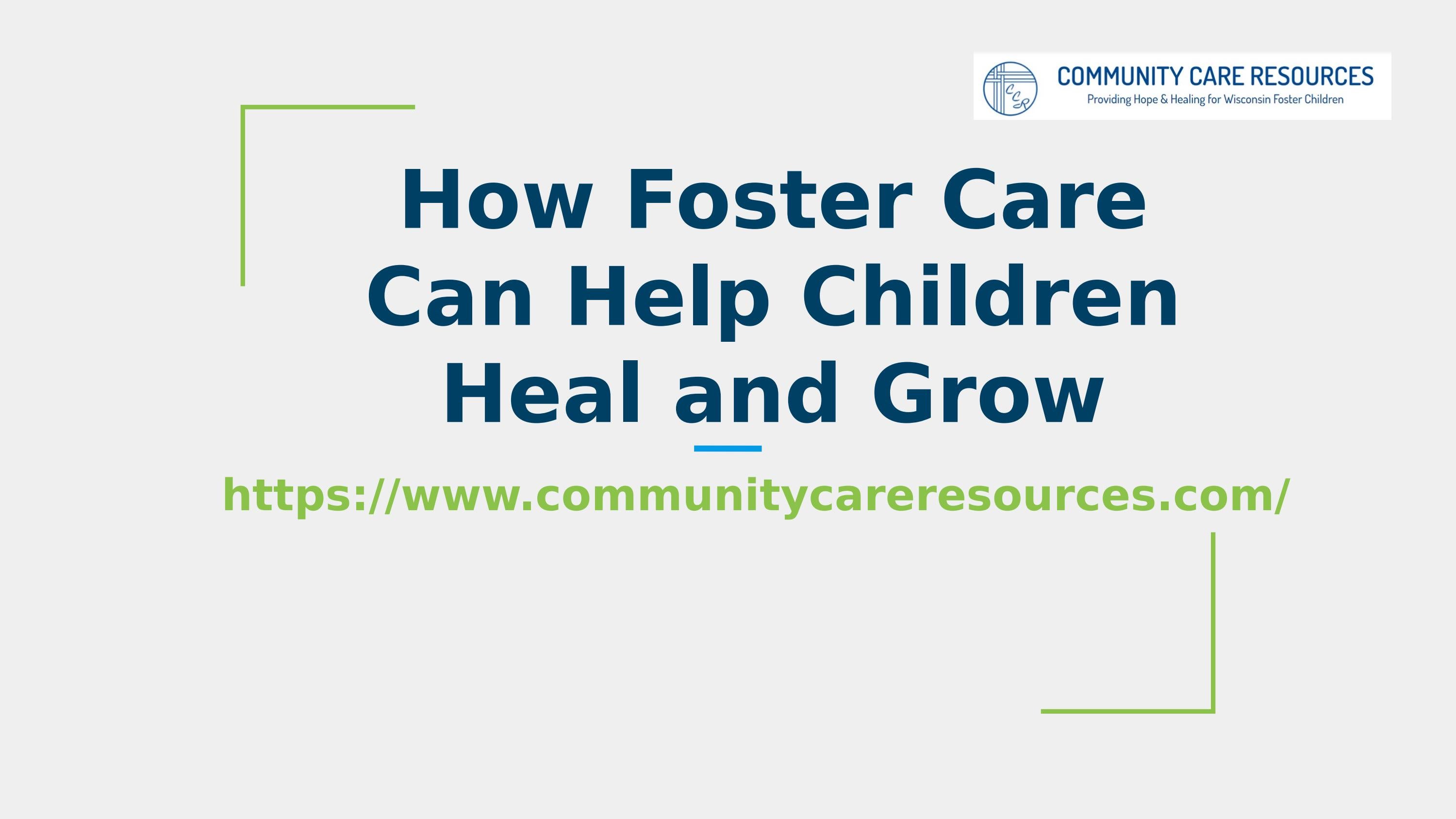 How Foster Care Can Help Children Heal and Grow! by aaronfinch_123 - Issuu
