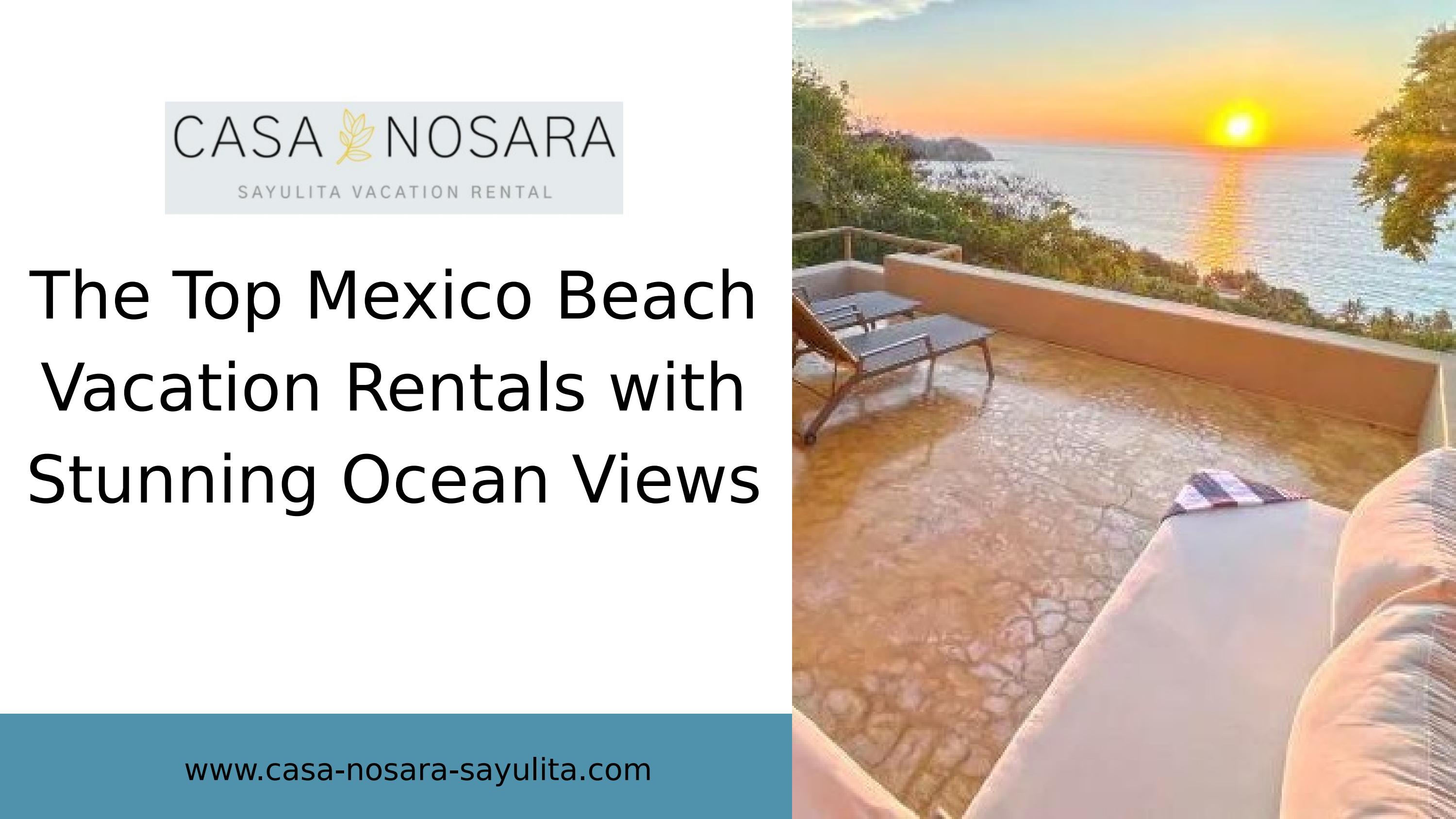 The Top Mexico Beach Vacation Rentals with Stunning Ocean Views by Casa ...