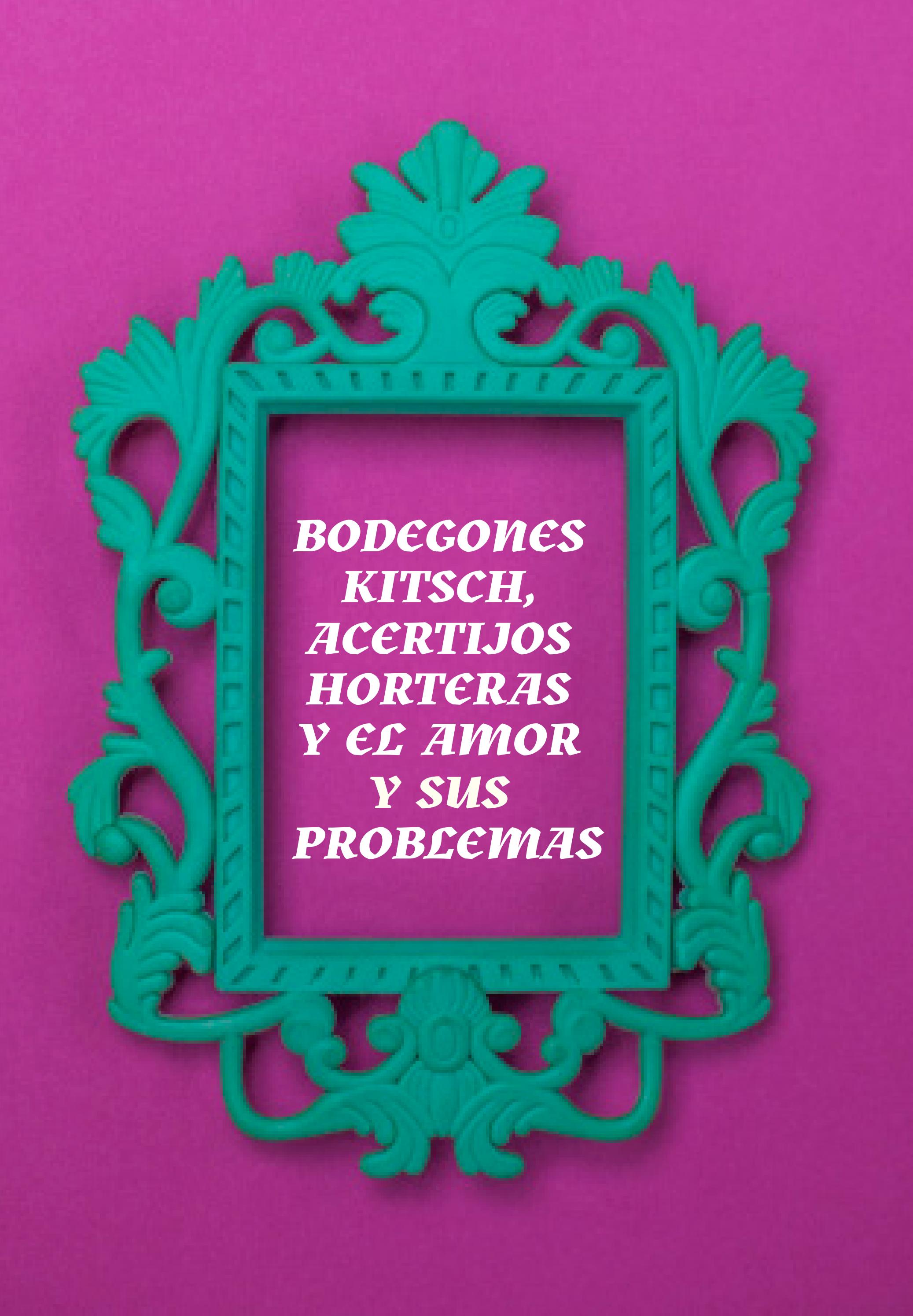 Bodegones kitsch, acertijos horteras y el amor y sus problemas by maria ...