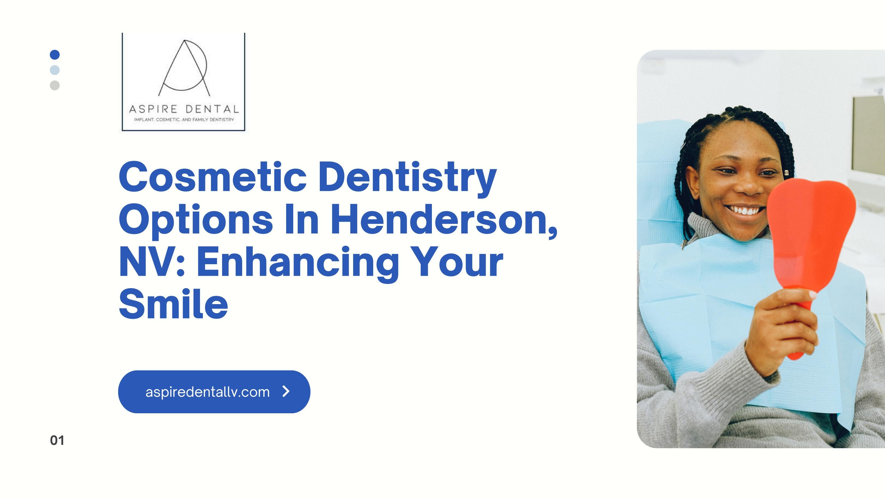 Cosmetic Dentistry Options In Henderson, NV: Enhancing Your Smile by ...
