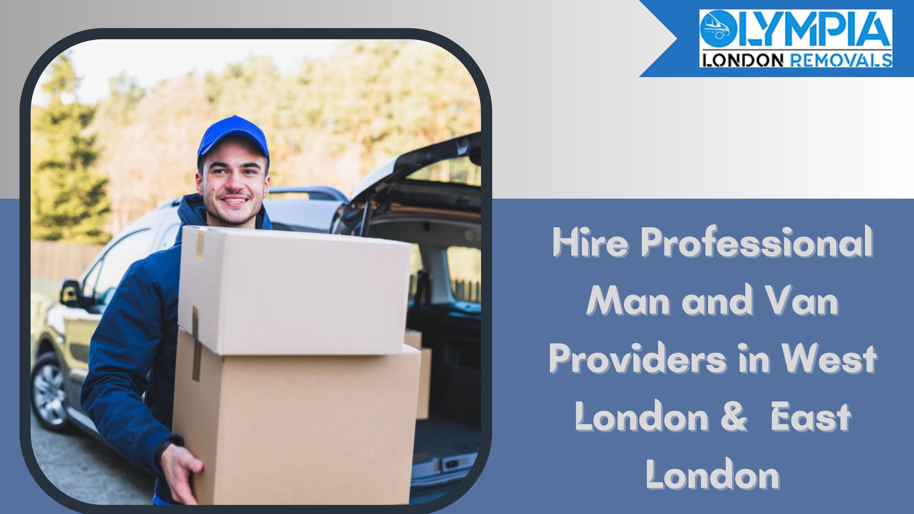 Hire Professional Man and Van Providers in West London & East London by ...