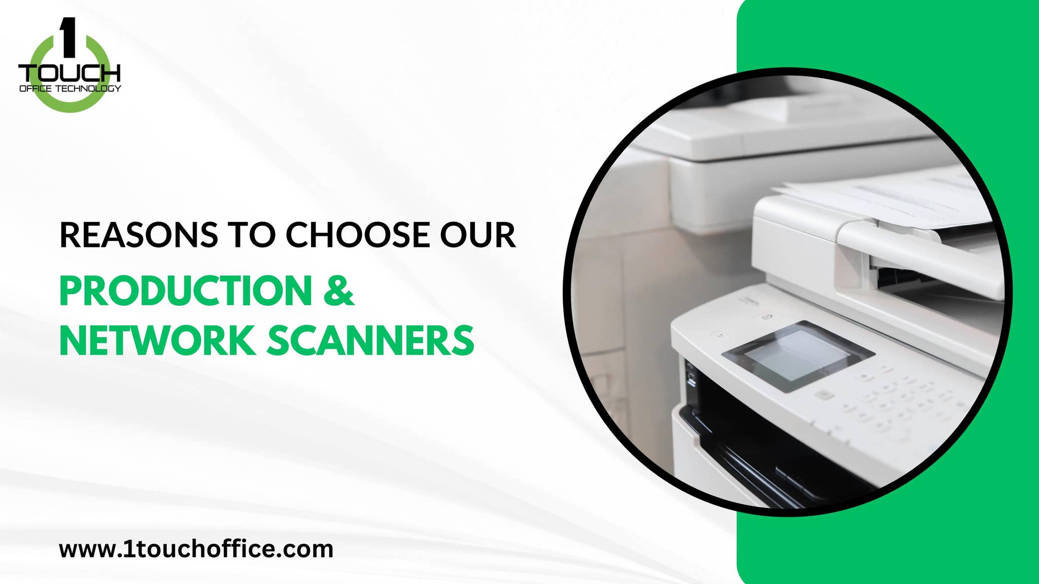 Reasons to Choose Our Production & Network Scanners by 1Touch Office ...