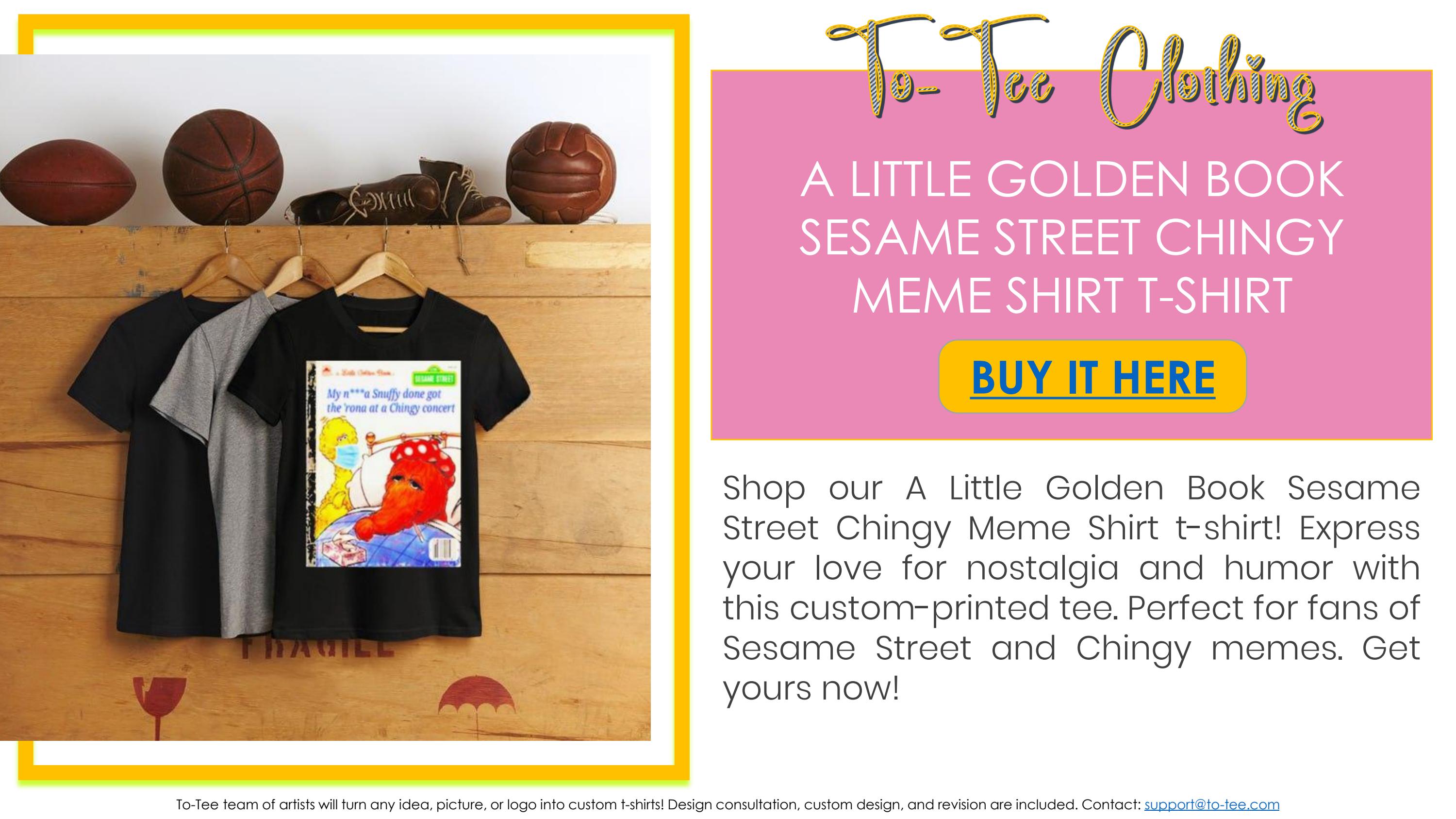 A Little Golden Book Sesame Street Chingy Meme Shirt t-shirt by judyley ...
