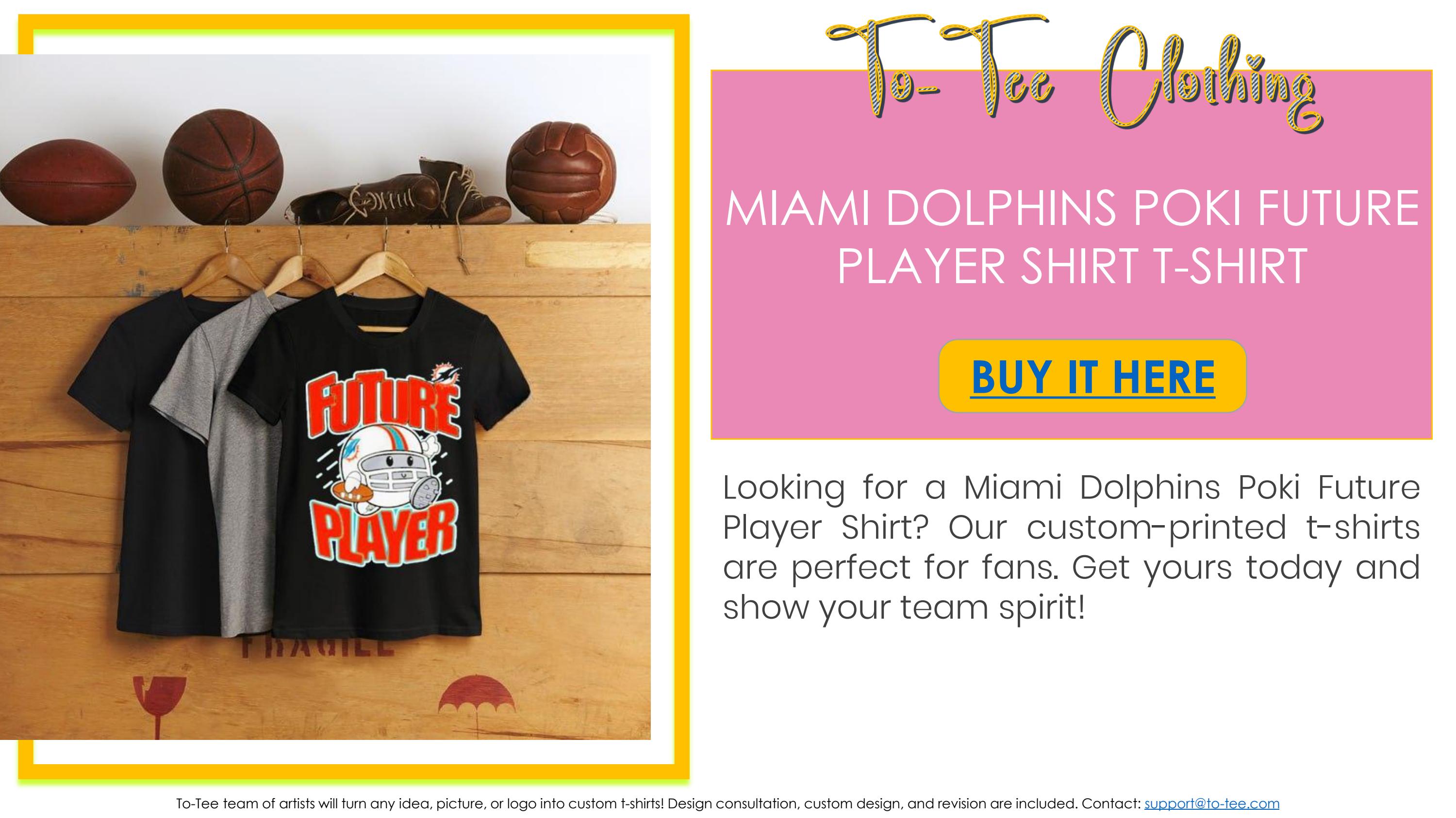 Miami Dolphins Poki Future Player Shirt t-shirt by judyley - Issuu