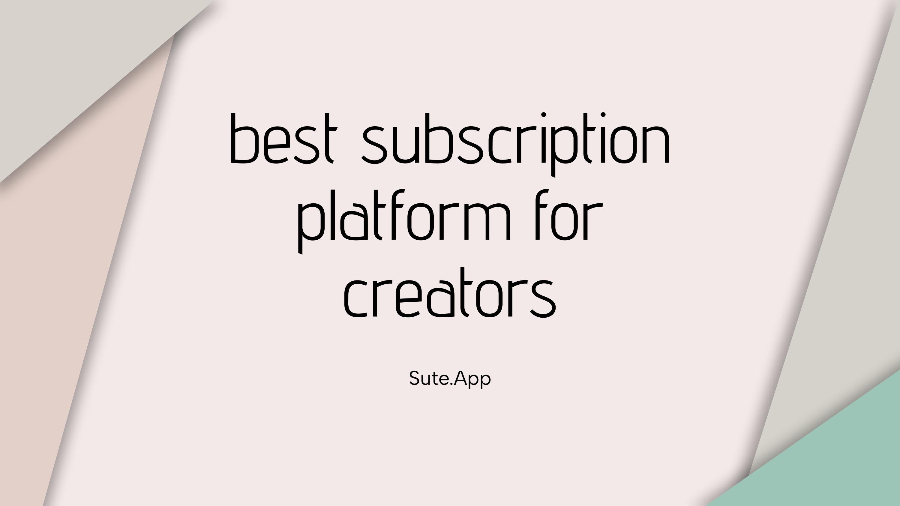 Empower Your Creativity: Sute.app - The Best Creator Subscription ...
