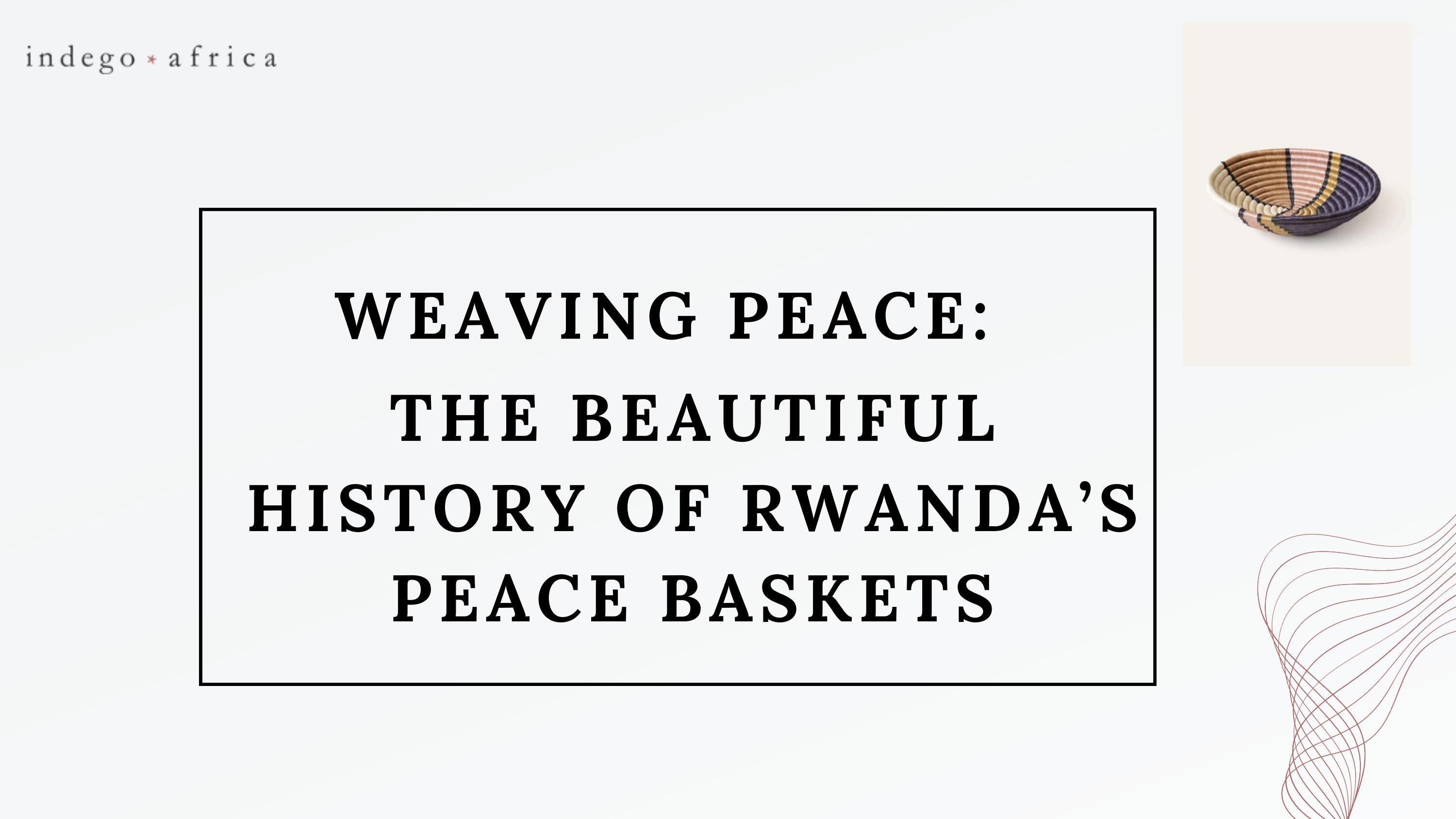 Weaving Peace: The Beautiful History of Rwanda’s Peace Baskets by ...