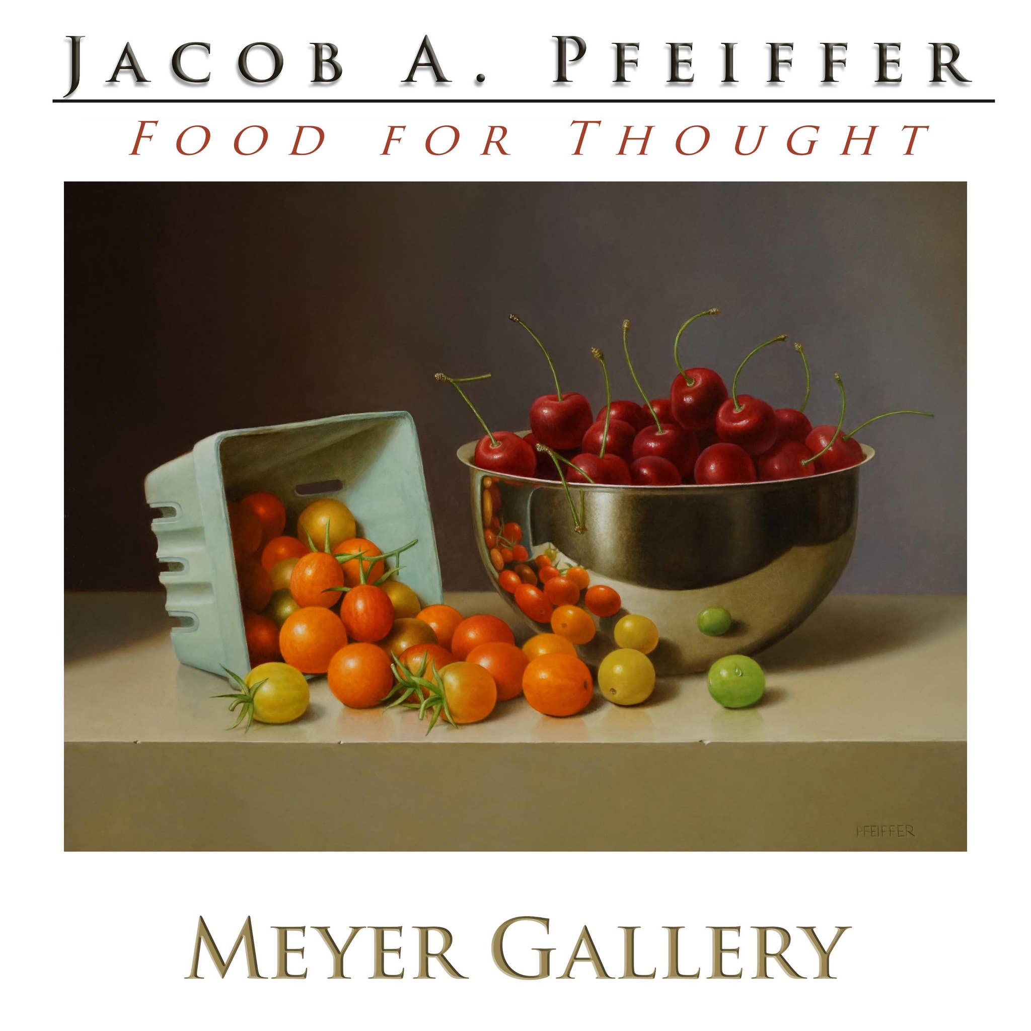 Jacob A. Pfeiffer: Food for Thought by Meyer Gallery - Issuu