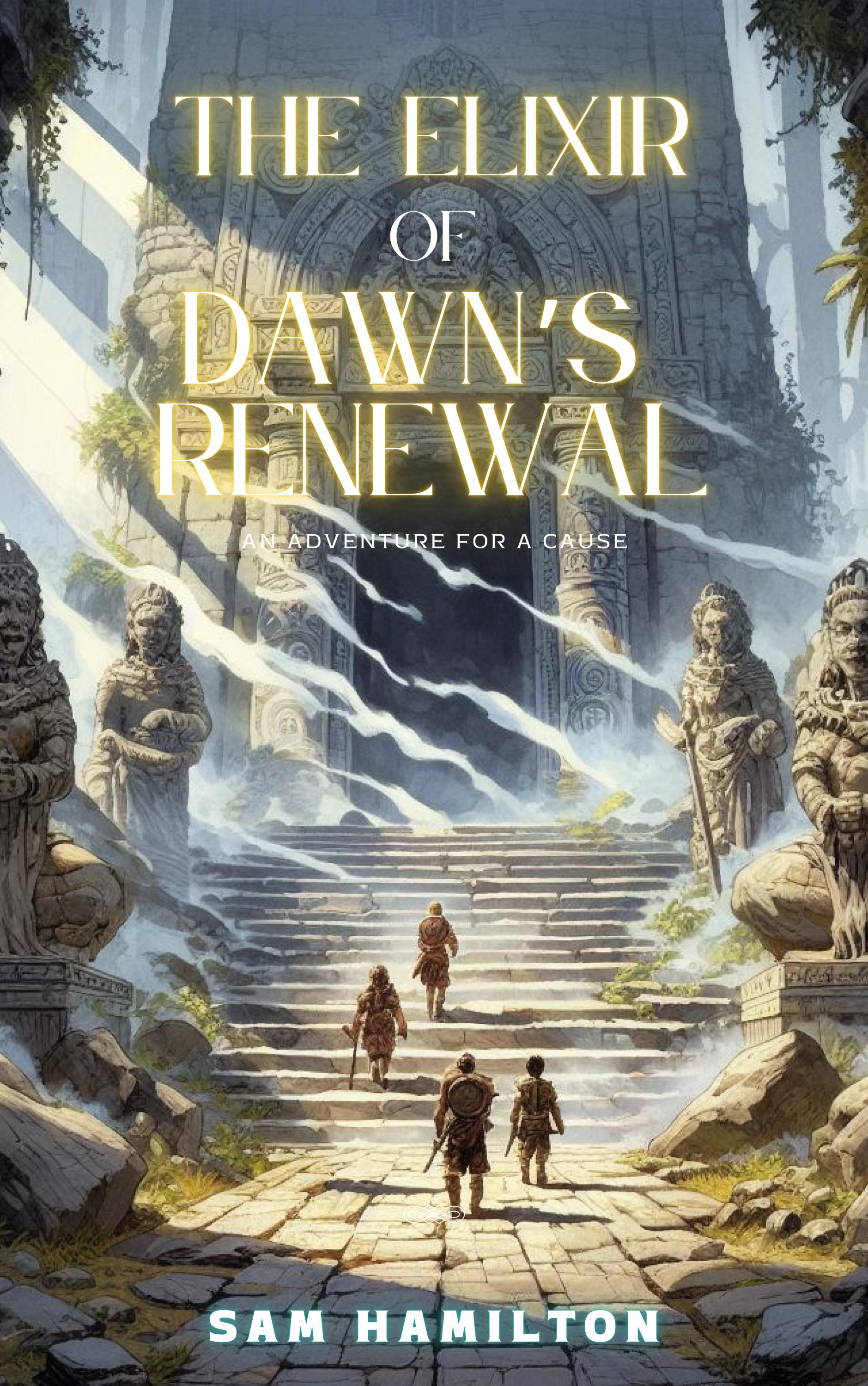 The Elixir of Dawn's Renewal: An Adventure for a Cause by Bridgewater ...