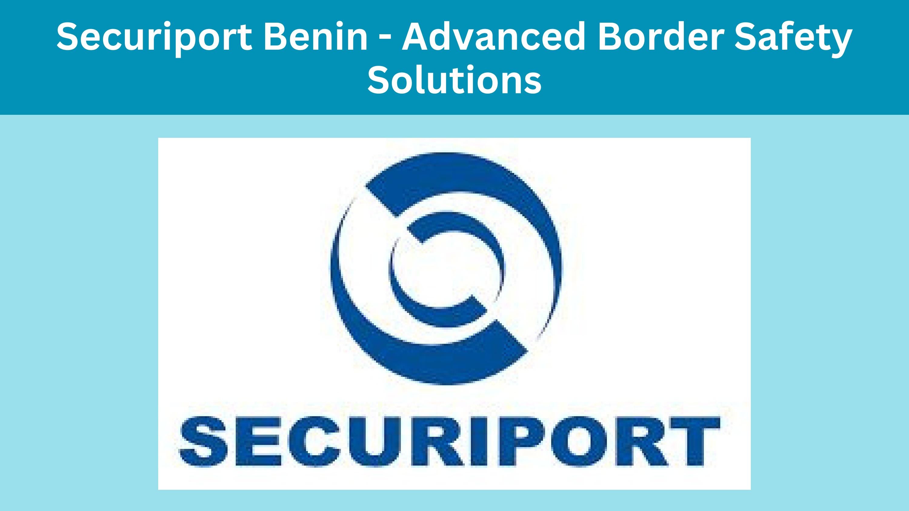 Securiport Benin - Advanced Border Safety Solutions by Securiport Benin ...