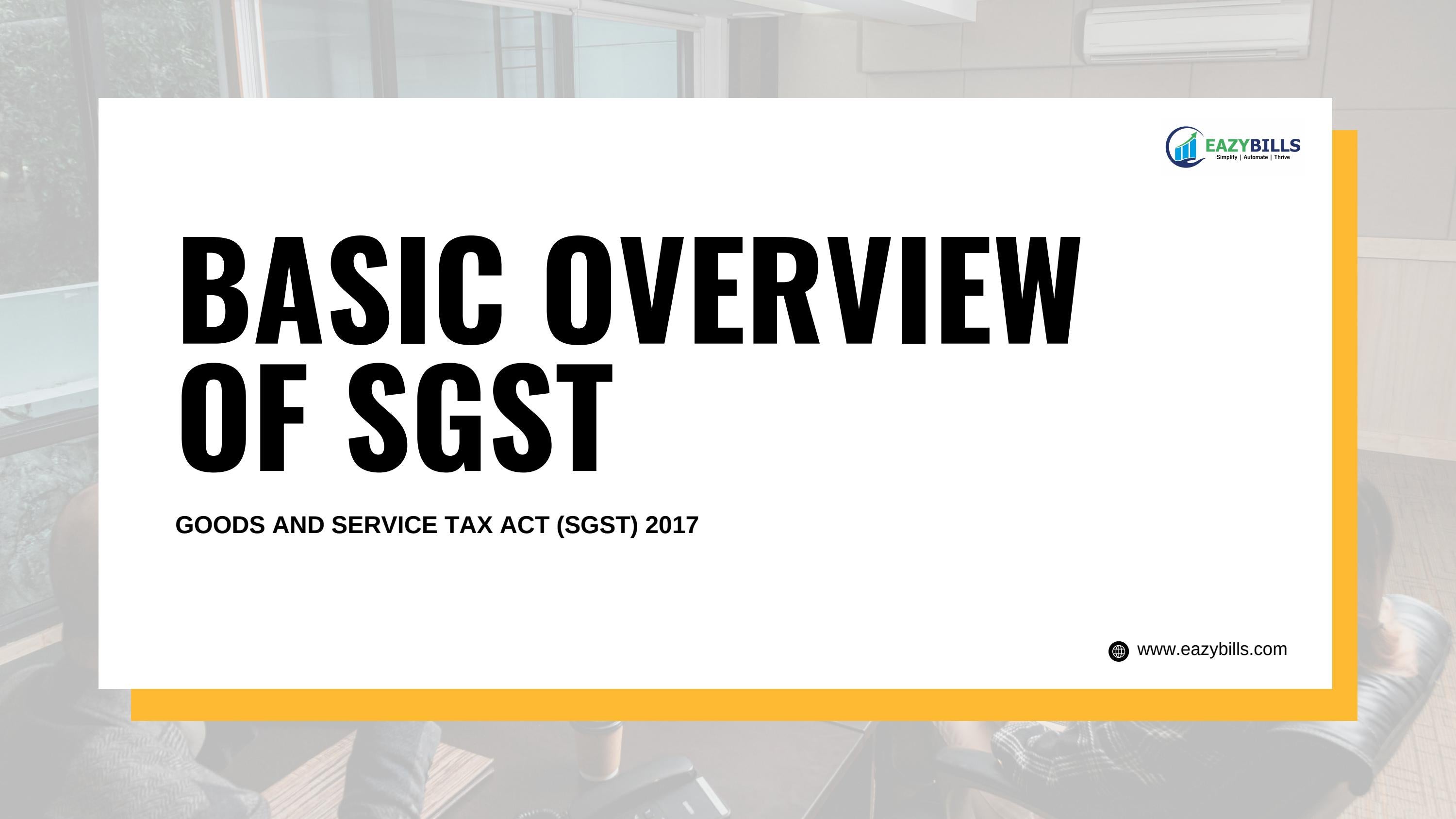 Basic Overview of SGST by eazy bills - Issuu