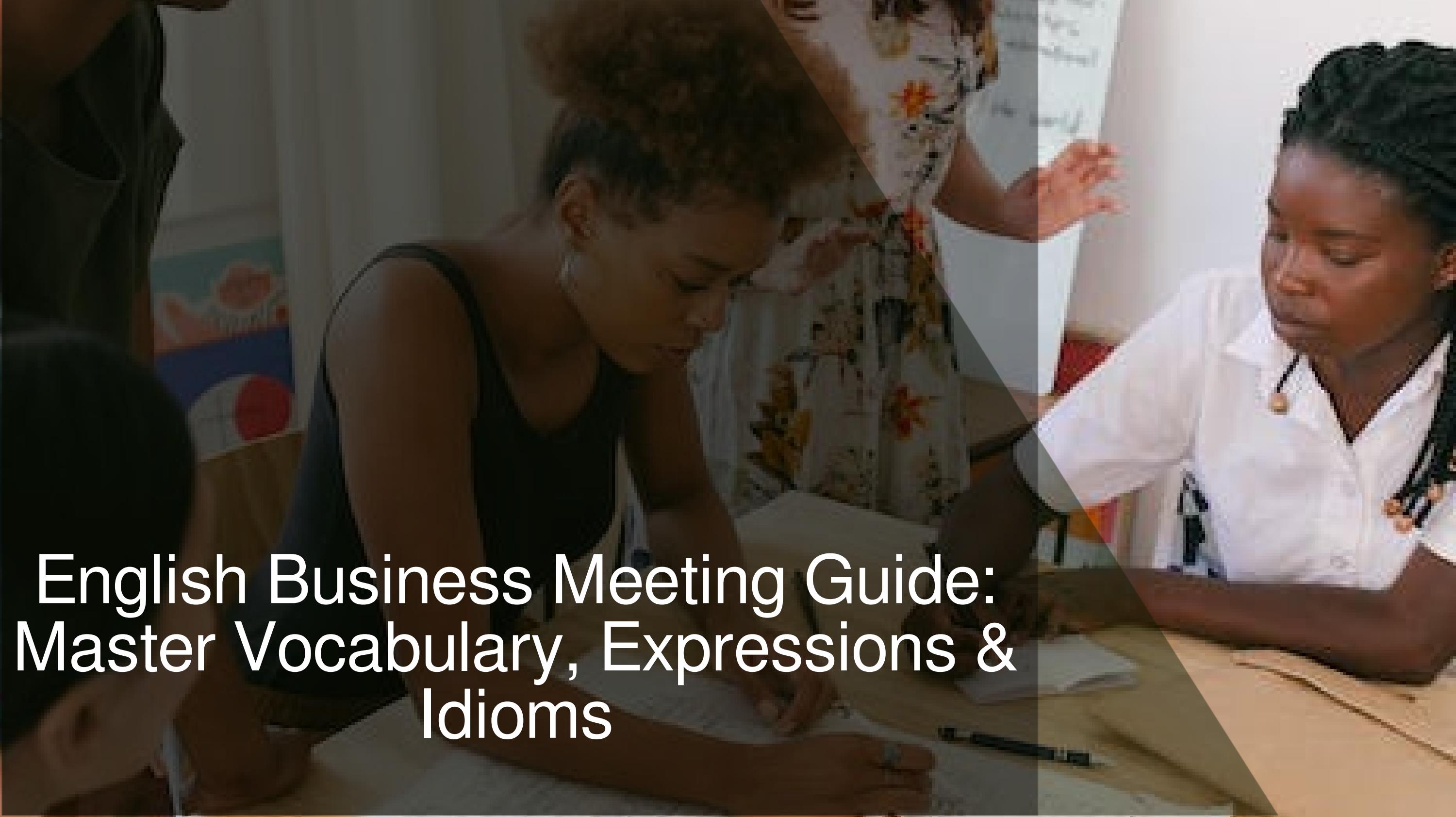 English Business Meeting Guide: Master Vocabulary, Expressions & Idioms ...