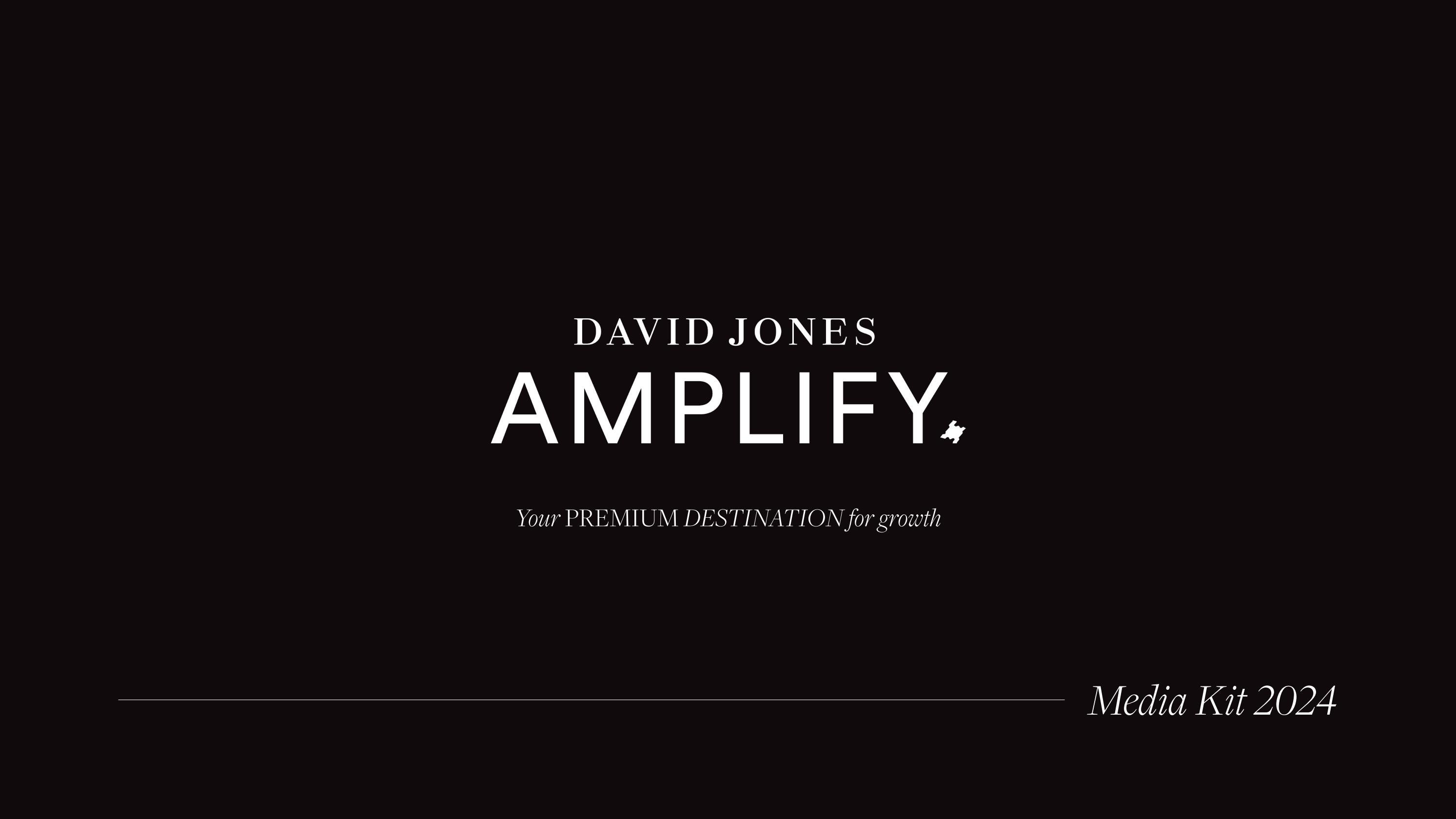 David Jones AMPLIFY | Media Kit by Medium Rare Content Agency - Issuu