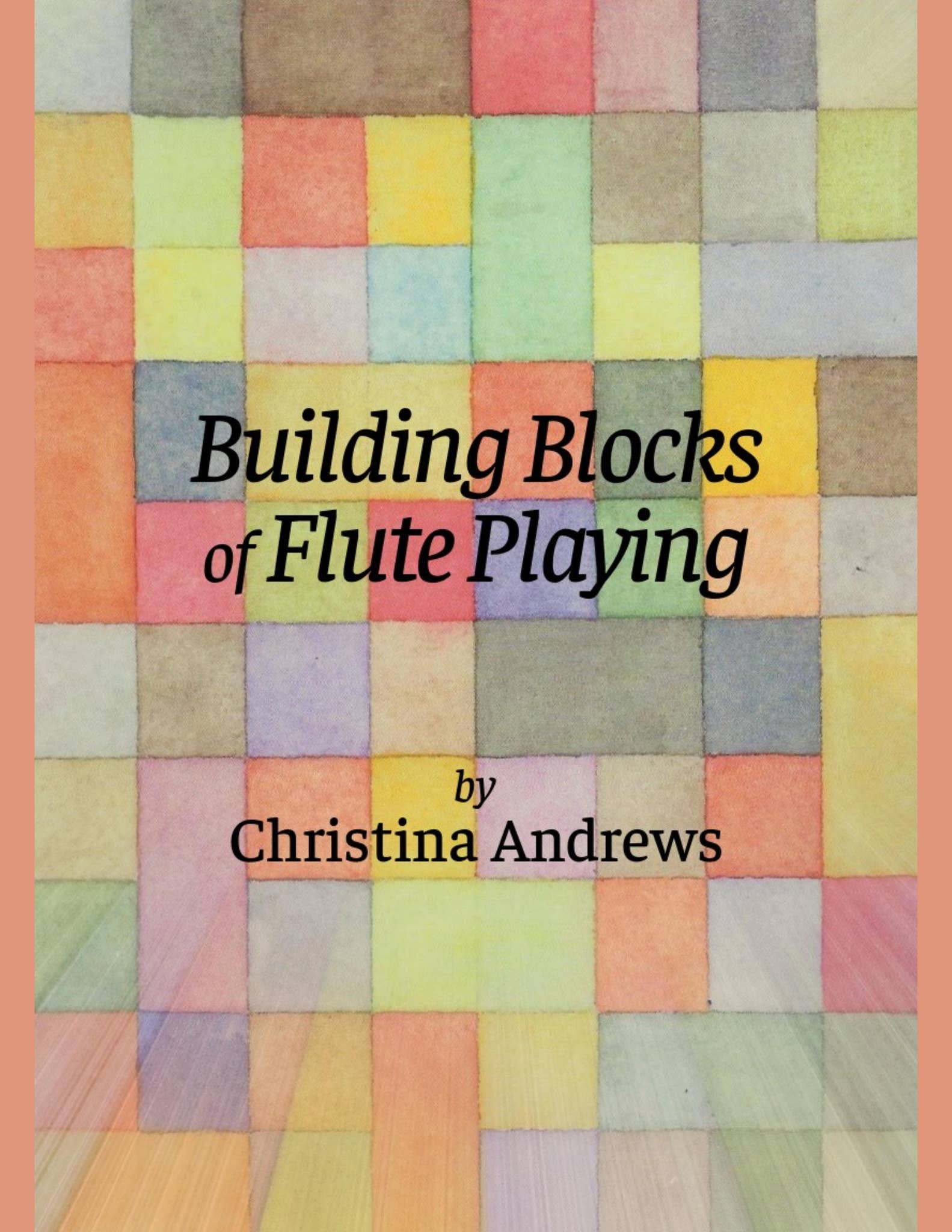 Building Blocks of Flute Playing by christinaandrews62 - Issuu