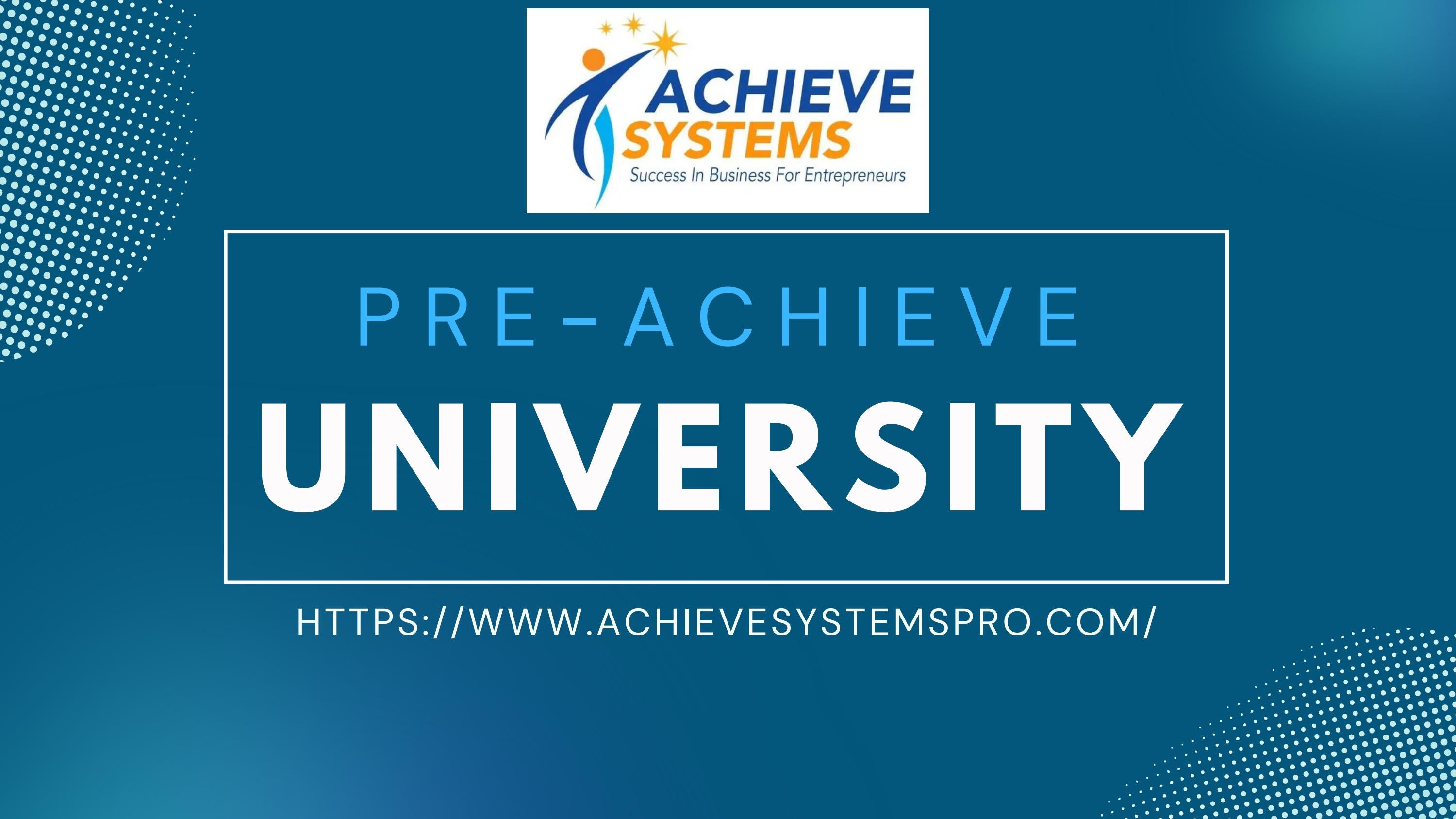 Pre-Achieve University by Achieve Systems Pro by achievesystems02 - Issuu