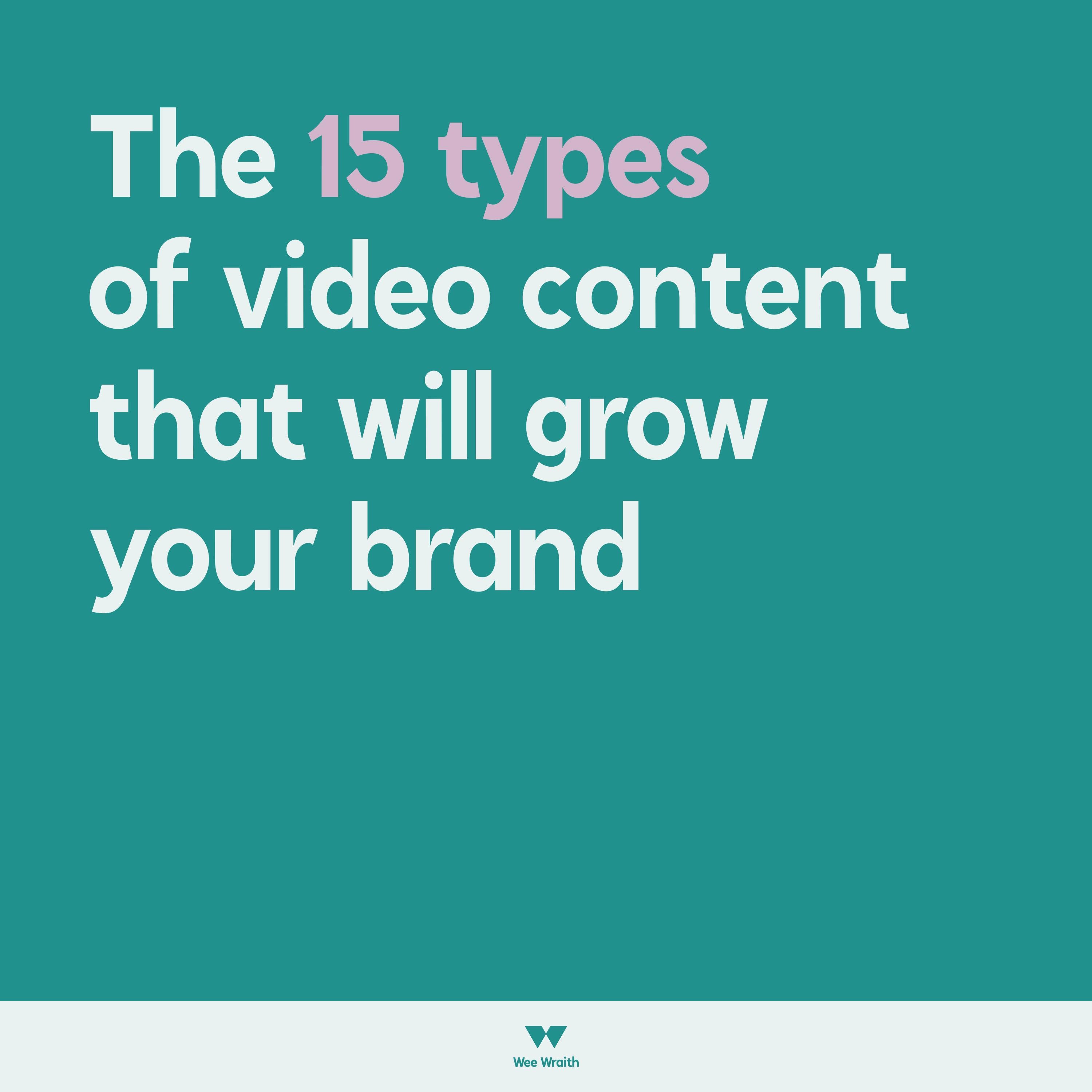 The 15 types of video content that will grow your brand by Wee Wraith ...