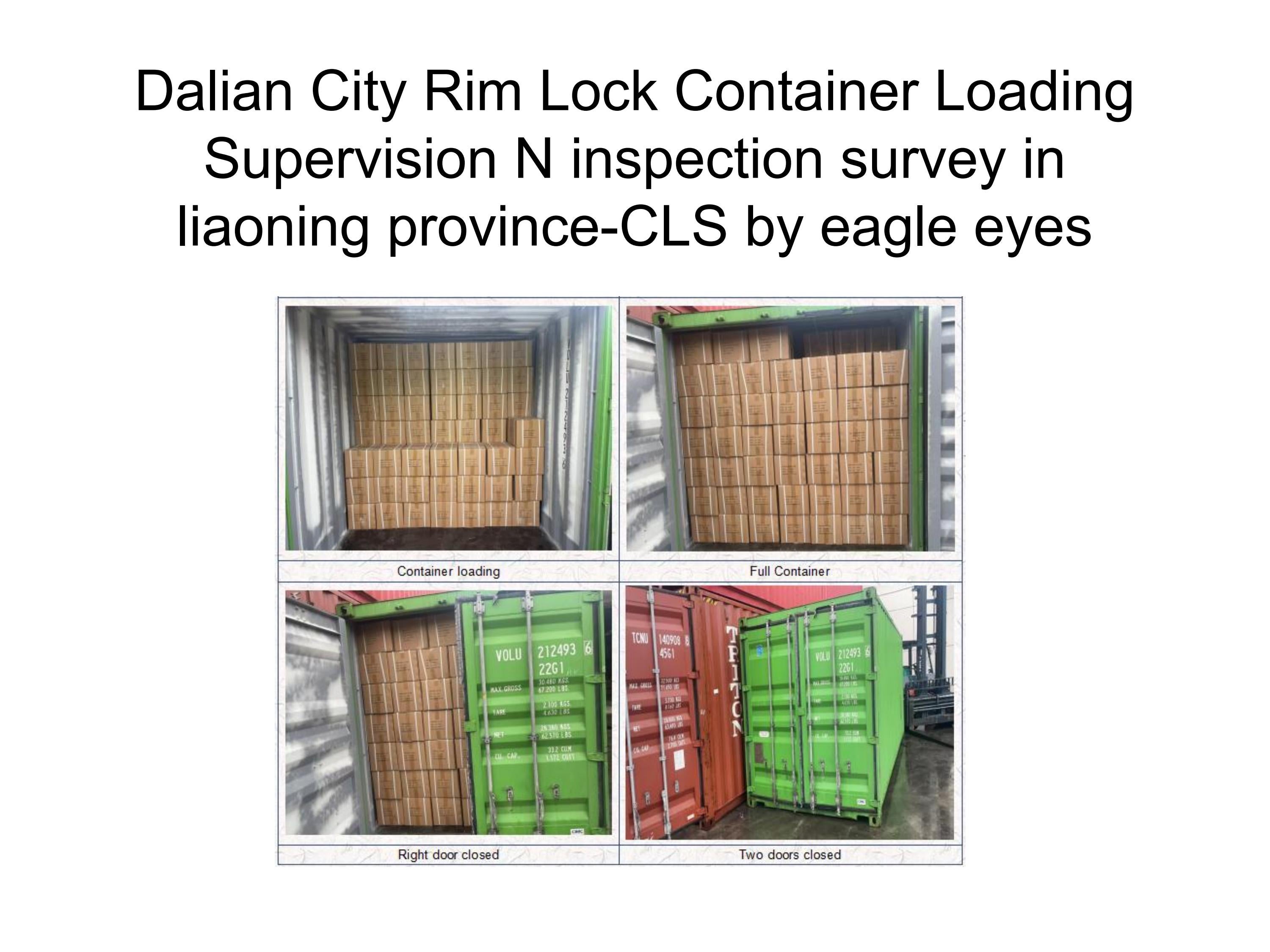 Dalian City Rim Lock Container Loading Supervision N inspection survey in liaoning province-CLS ...