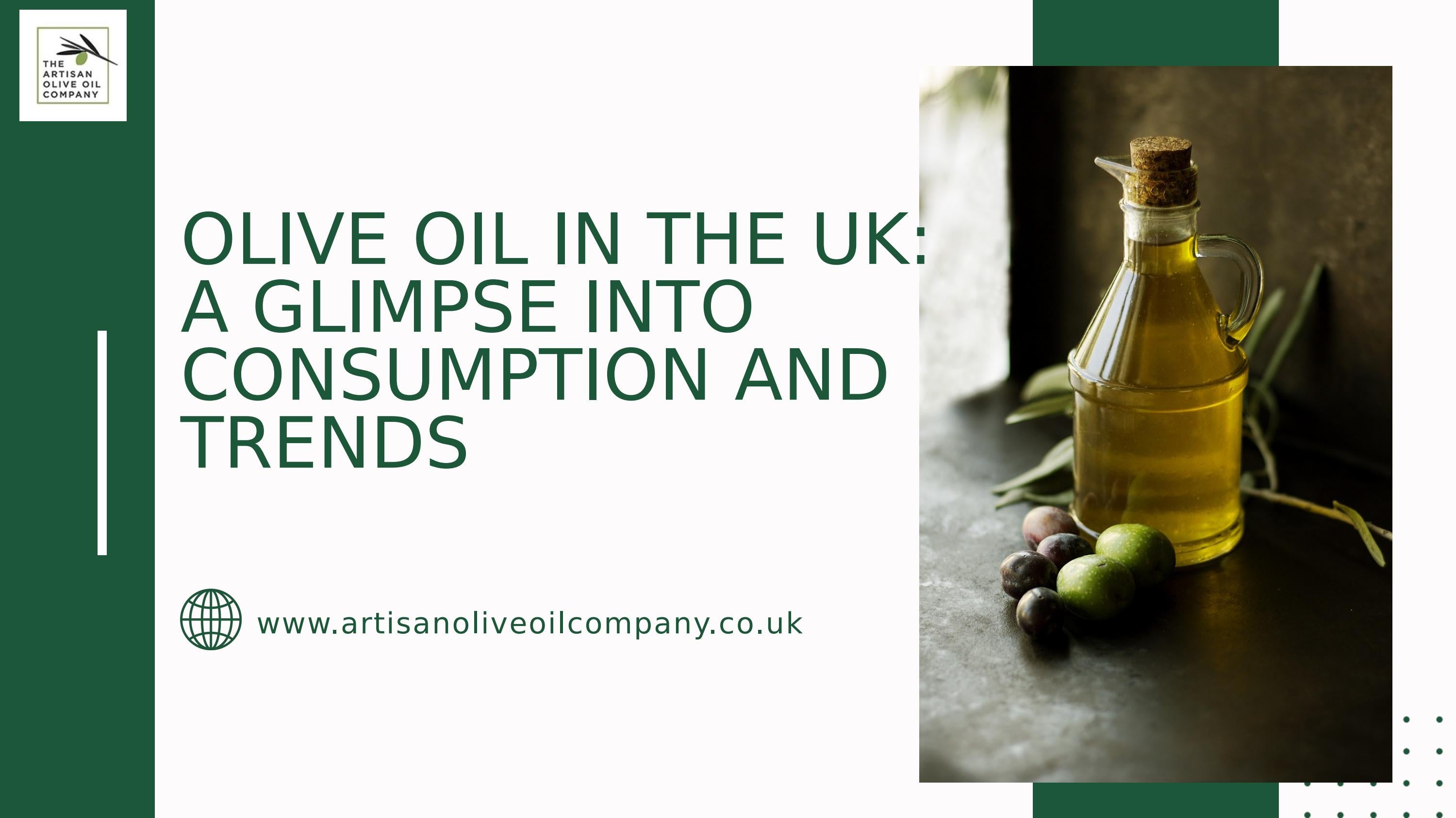 Olive Oil in the UK A Glimpse into Consumption and Trends by Artisan ...