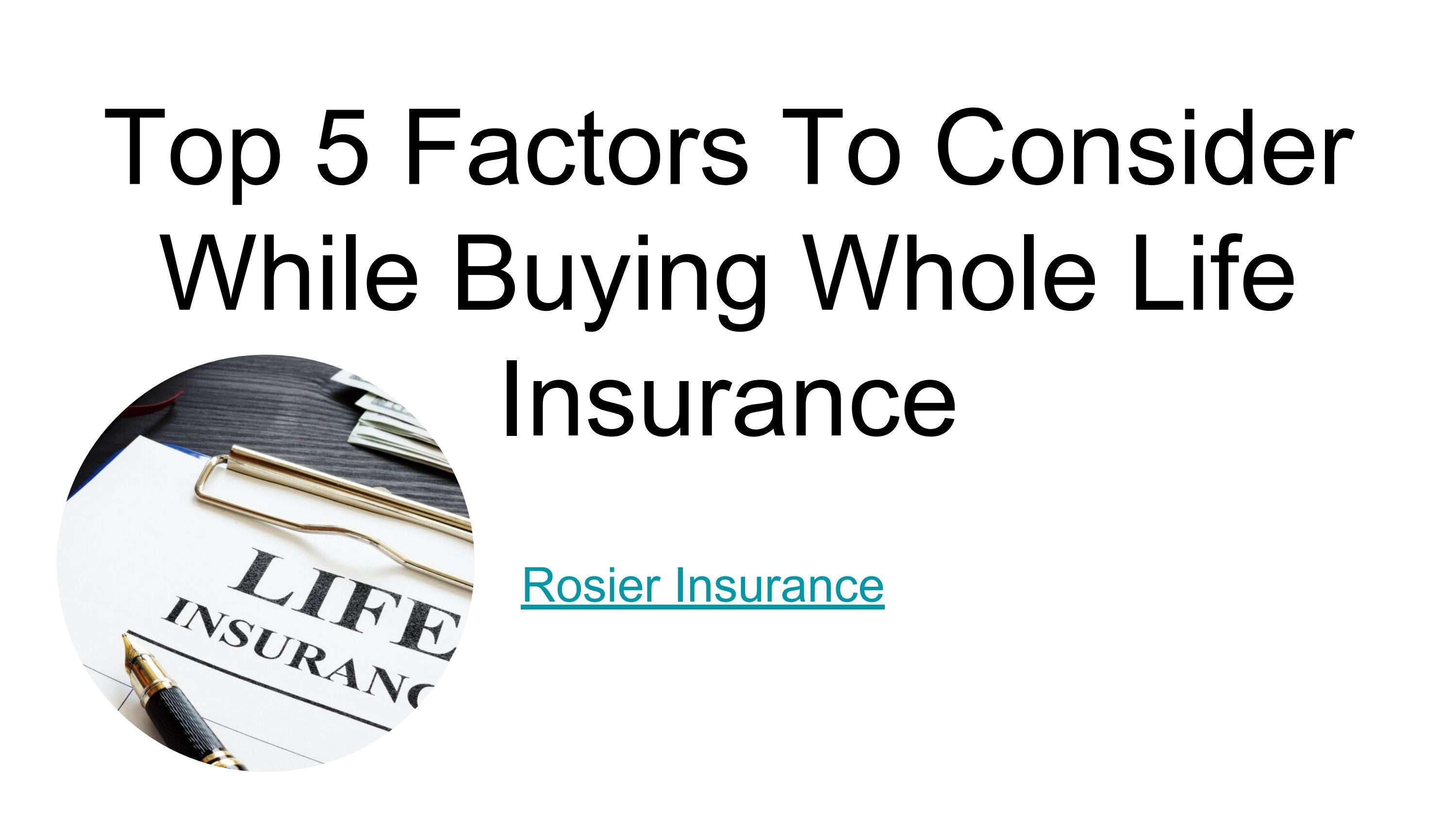 Top 5 Factors To Consider While Buying Whole Life Insurance by Rosier ...