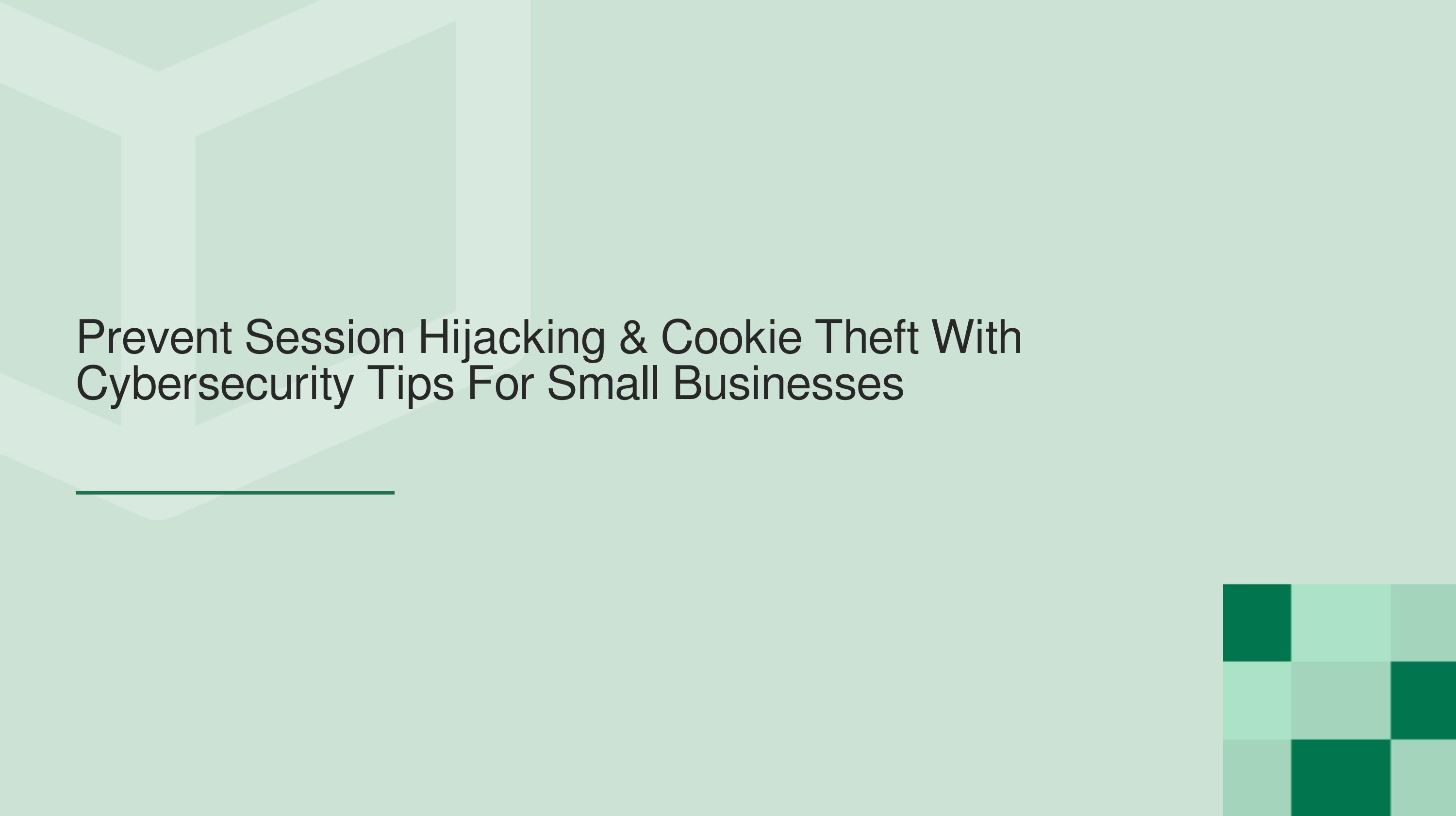 Prevent Session Hijacking & Cookie Theft With Cybersecurity Tips For Small Businesses by ...
