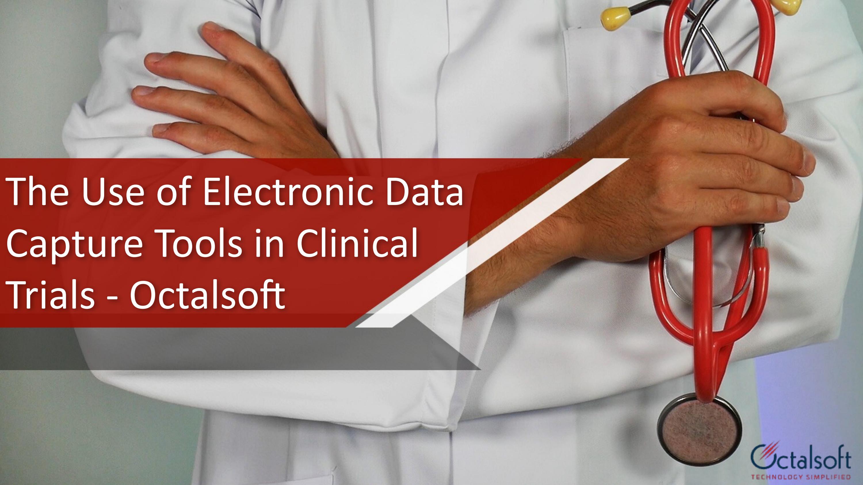 The Use of Electronic Data Capture Tools in Clinical Trials - Octalsoft ...