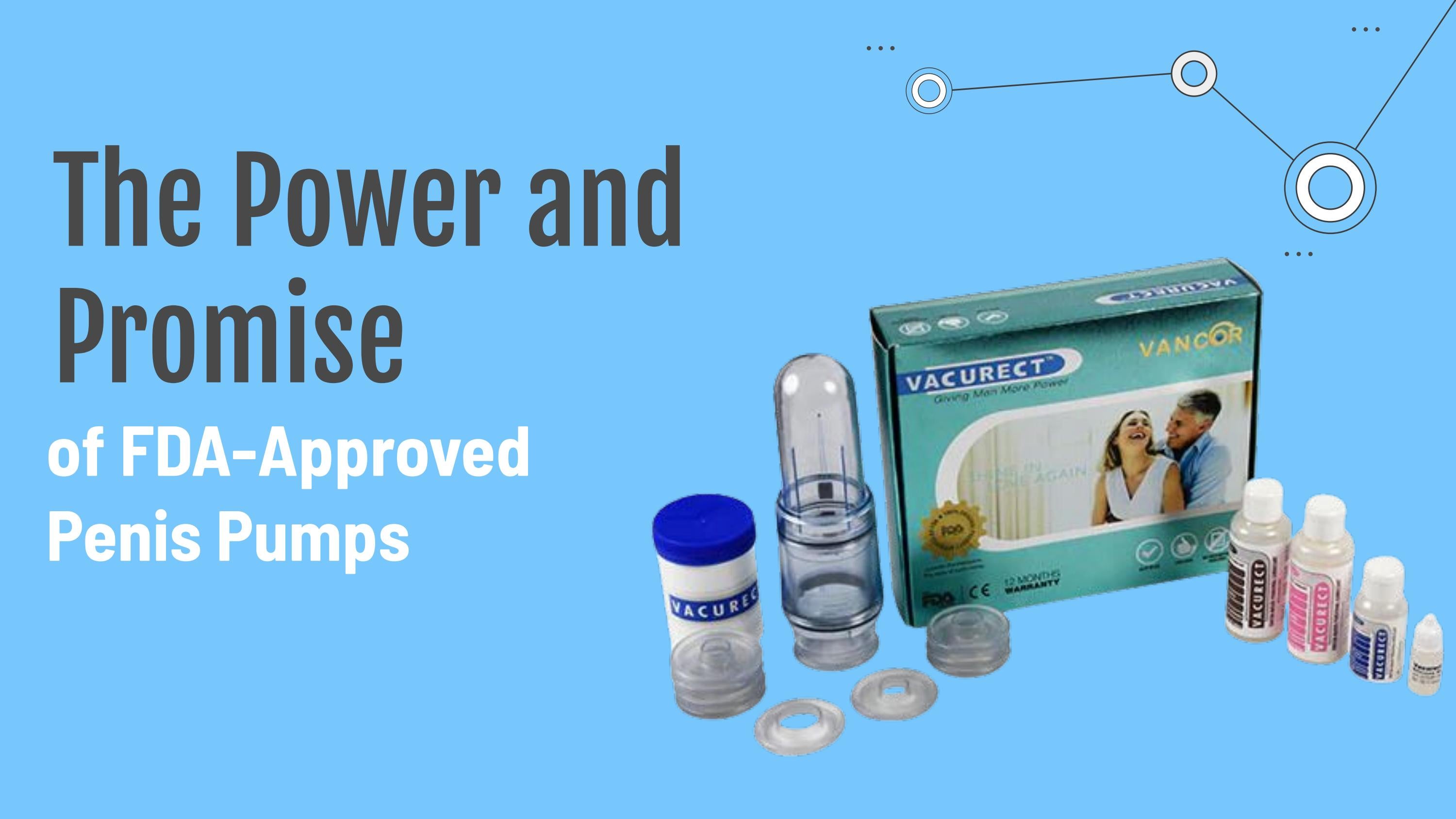 The Power and Promise of FDA-Approved Penis Pumps by vacurectindiaa - Issuu
