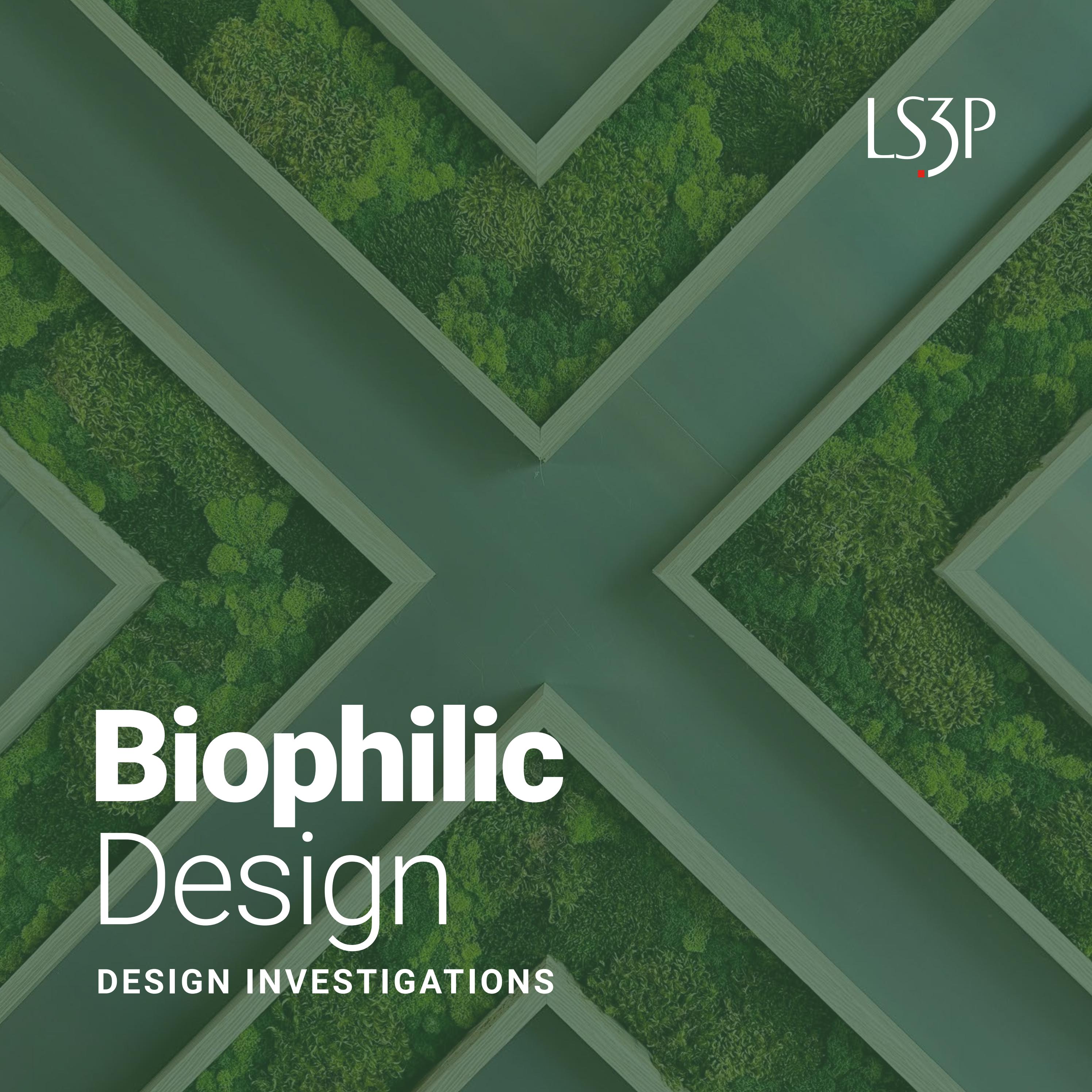 Design Investigations: Biophilic Design by LS3P - Issuu