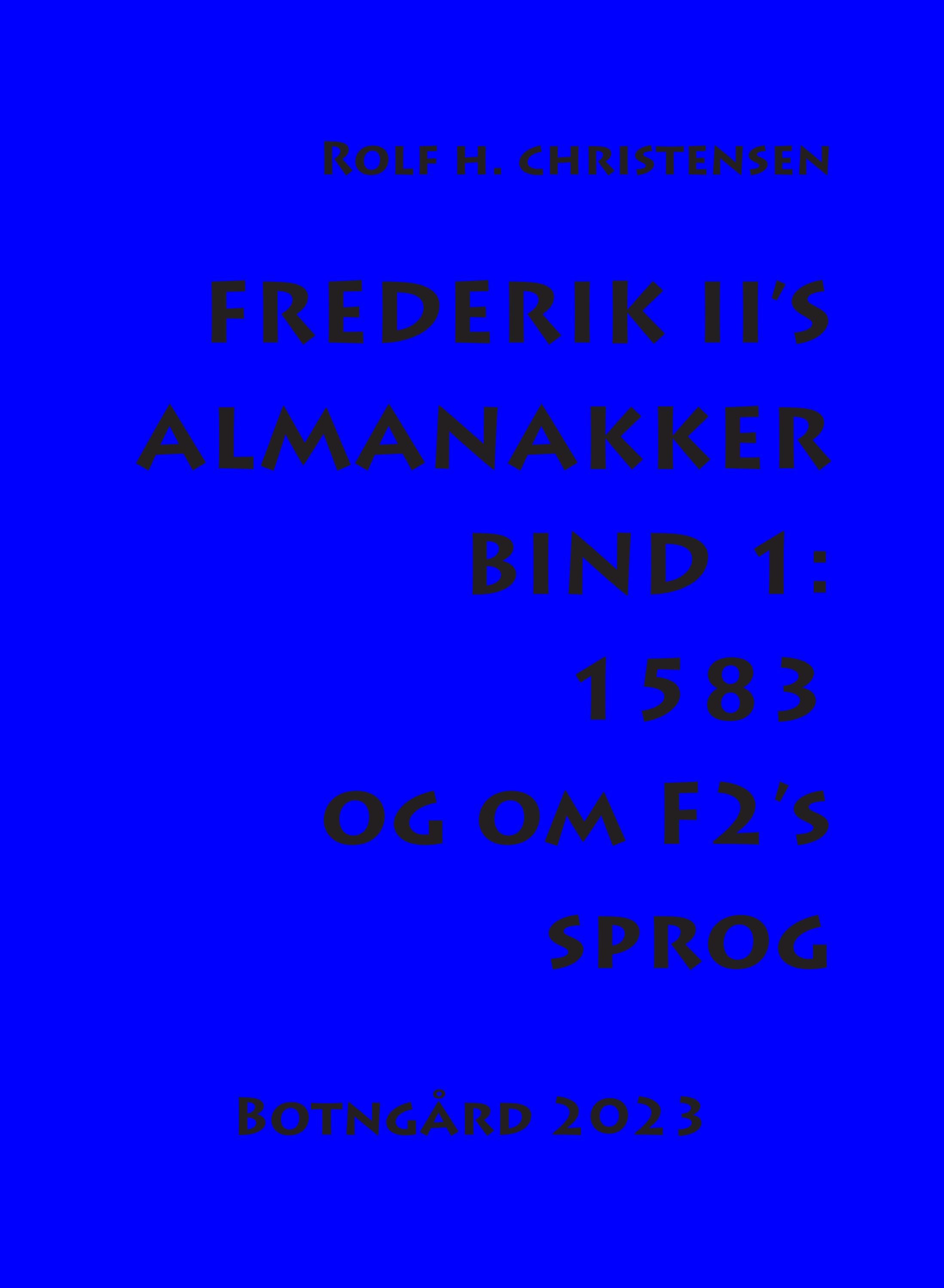 Frederiks II's almanakker, Bind 1: 1583 og om F2's sprog by ...