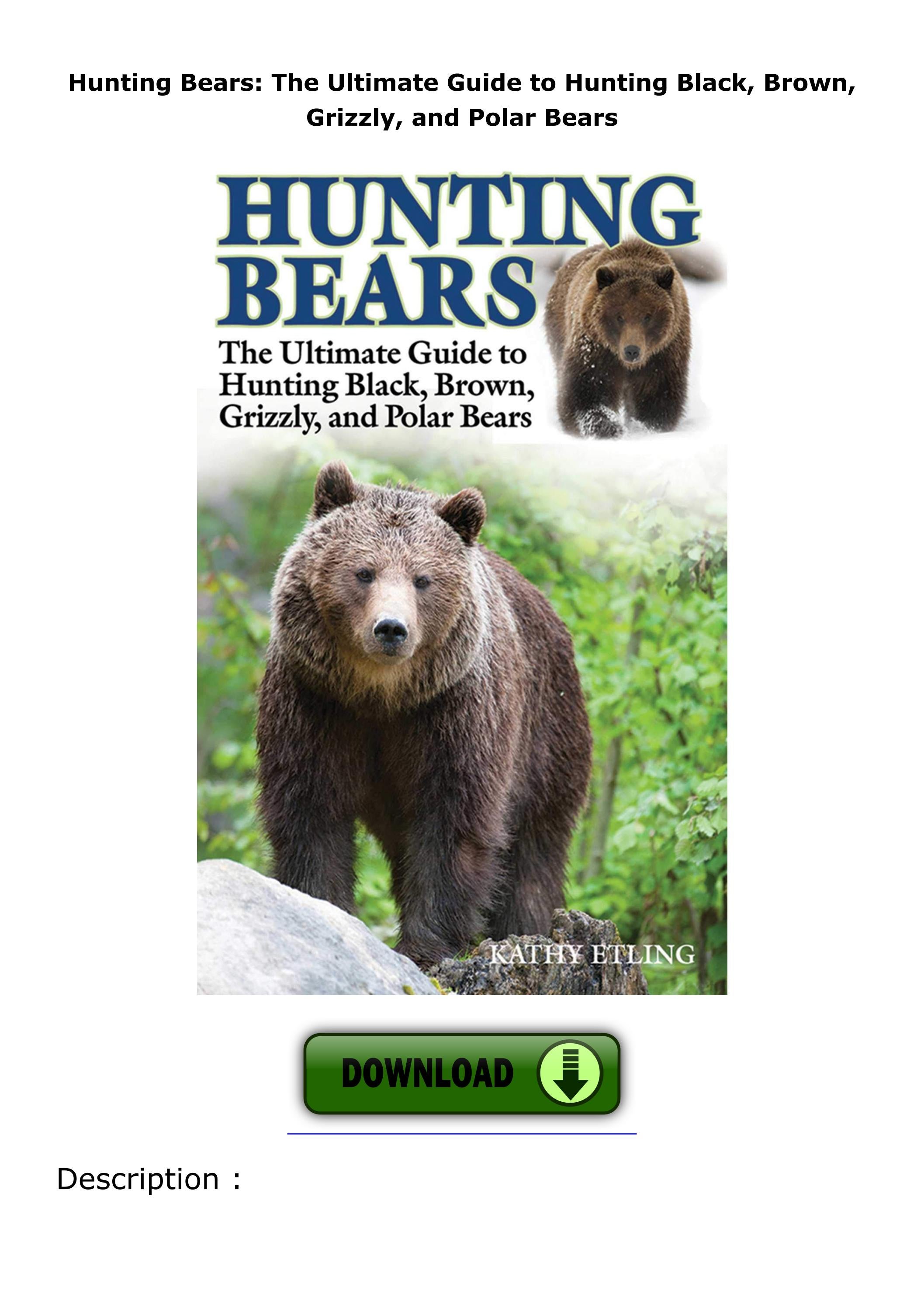 PDF/READ Hunting Bears: The Ultimate Guide to Hunting Black, Brown ...