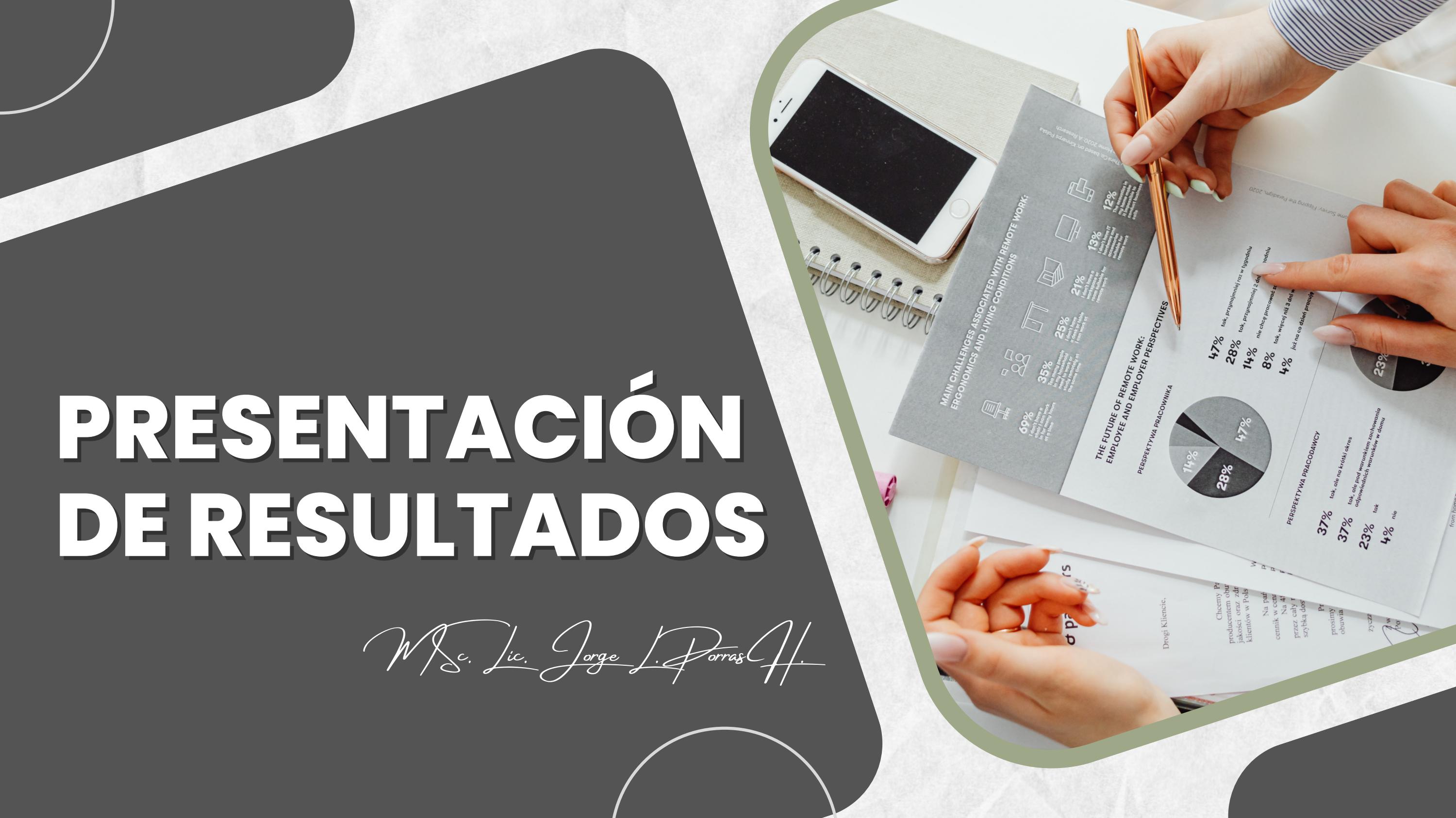 Presentación de resultados concepto e importancia by Jorge L. Porras H ...