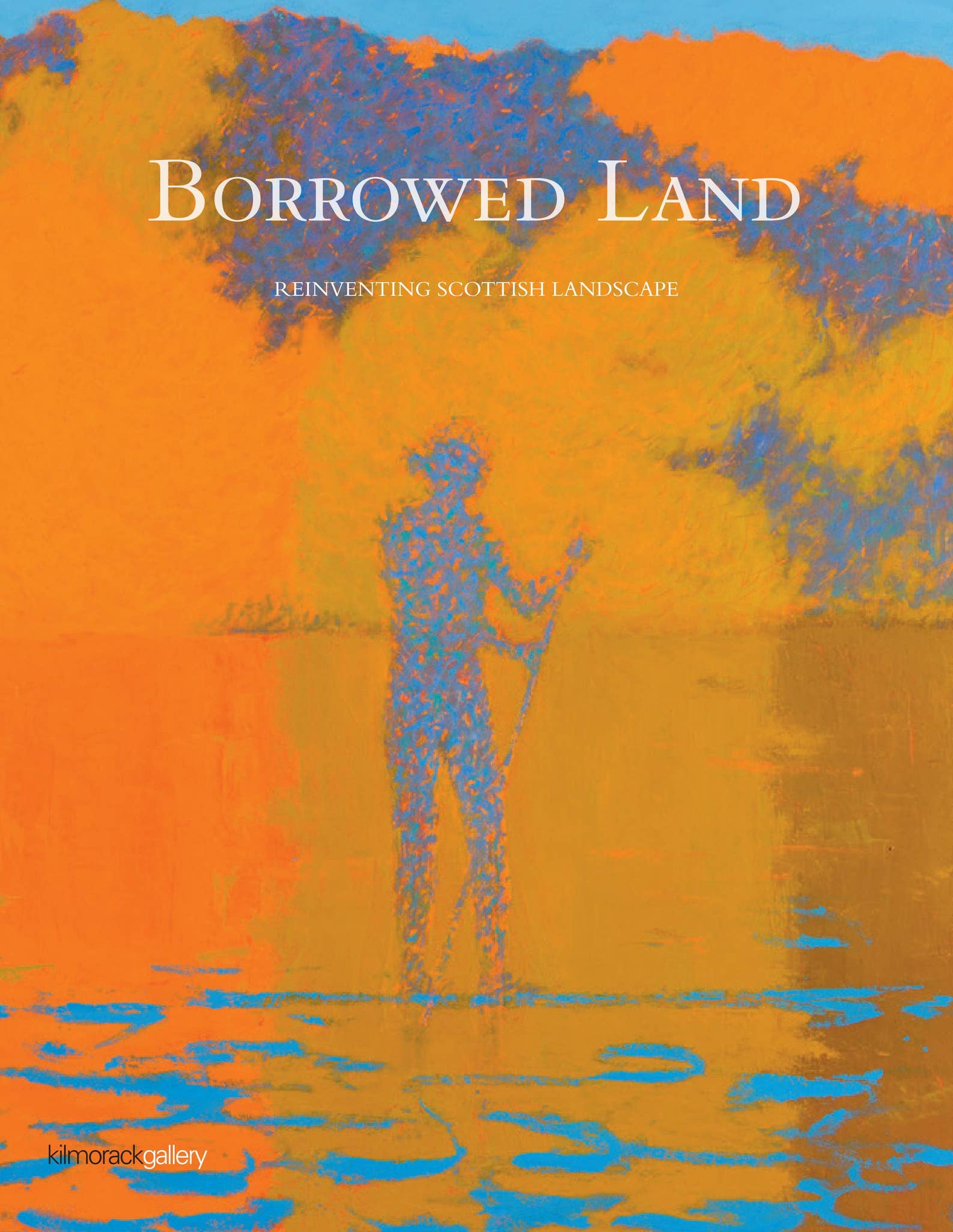 BORROWED LAND | Scottish Landscape Reinvented by Kilmorack Gallery - Issuu