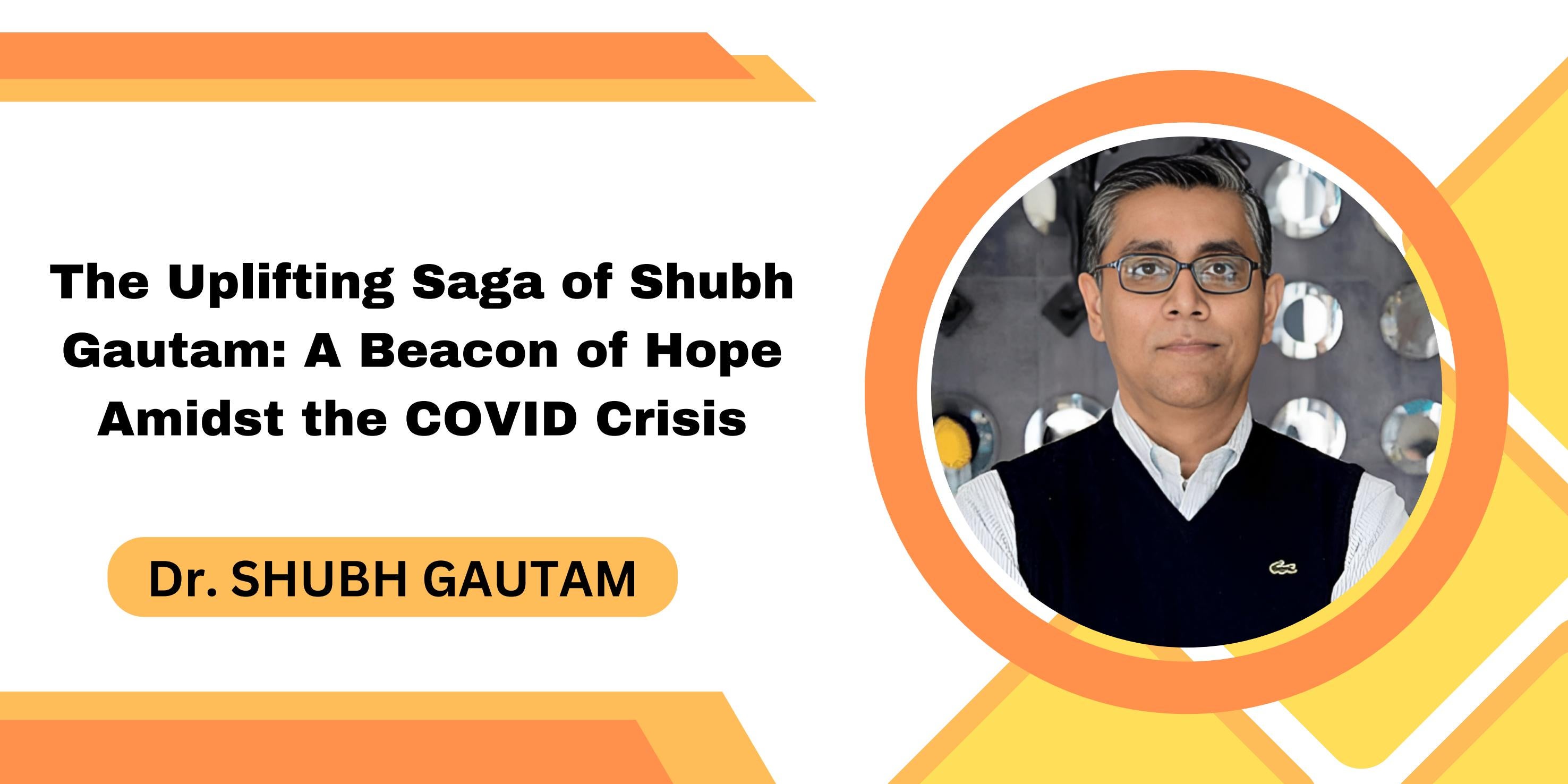 The Uplifting Saga of Shubh Gautam: A Beacon of Hope Amidst the COVID ...