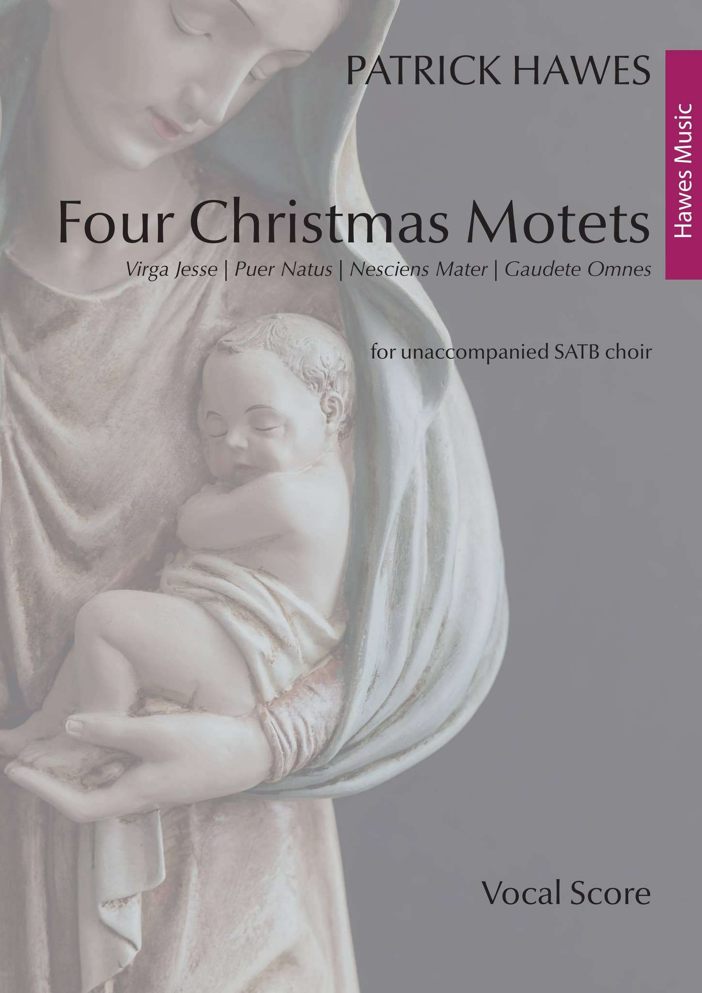Four Christmas Motets (Patrick Hawes) by Hawes Music Publishing - Issuu