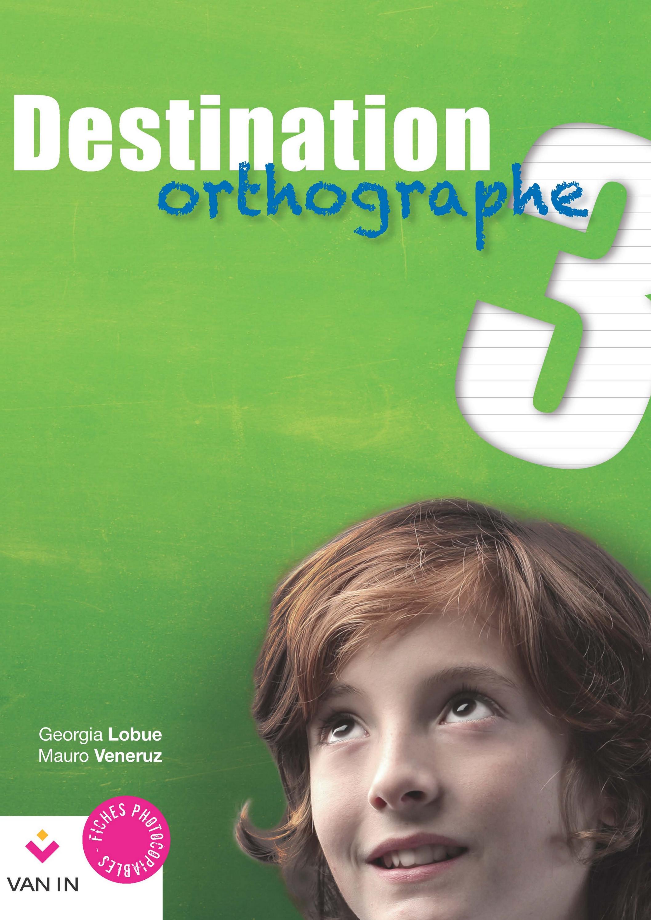 Destination Orthographe - 3 - extrait by Van In Fondamental - Issuu