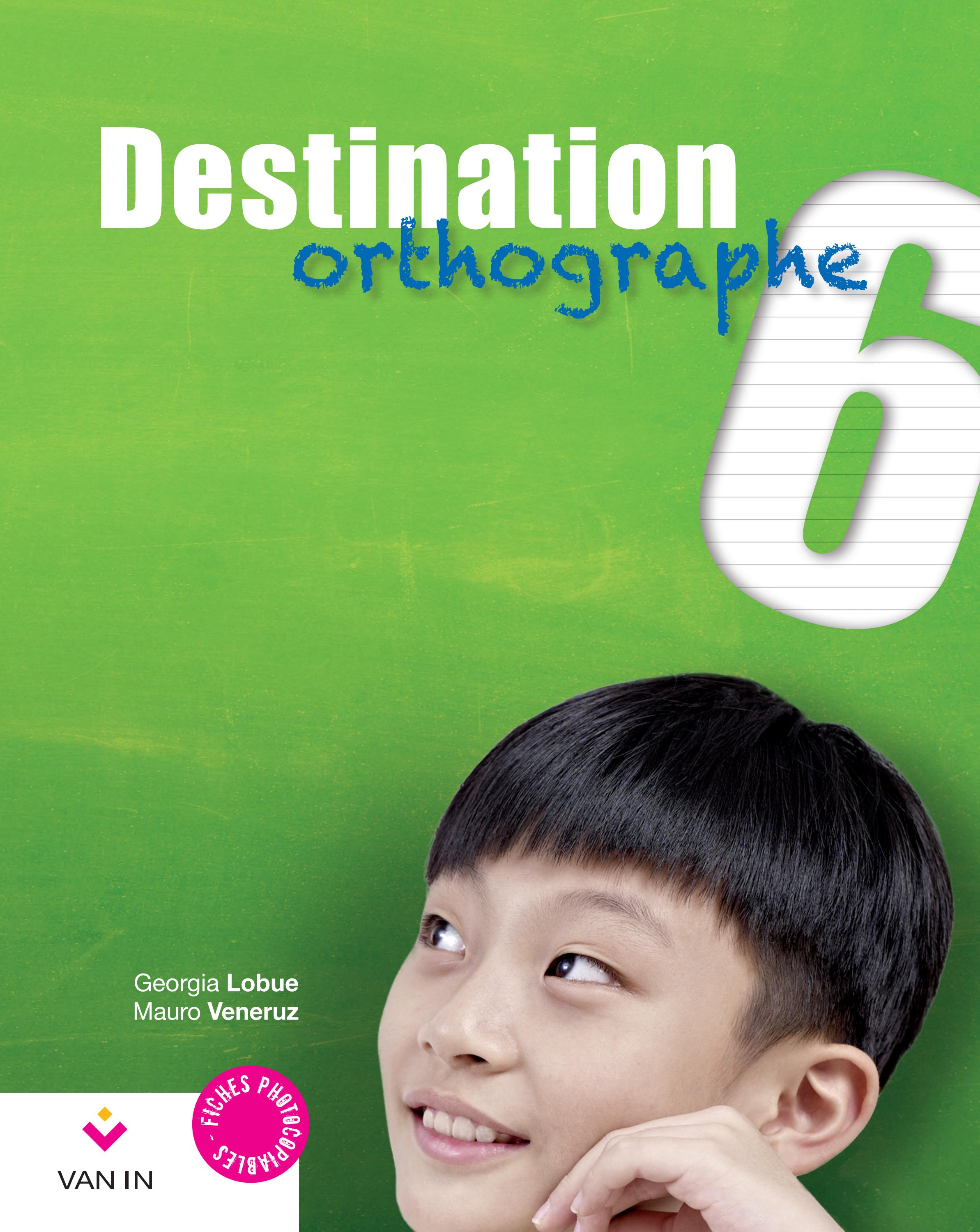 Destination Orthographe - 6 - extrait by Van In Fondamental - Issuu