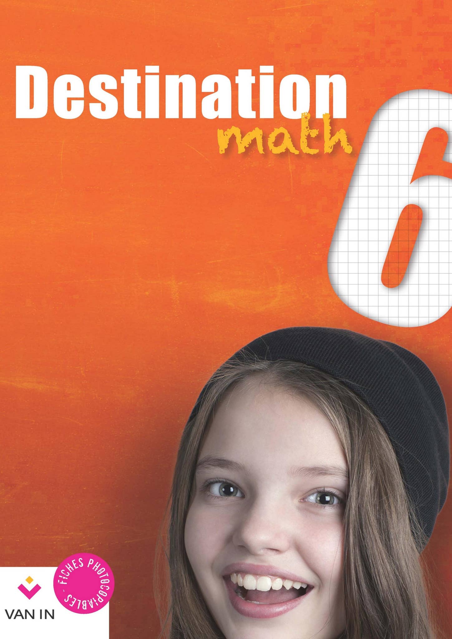 Destination Math - 6 - extrait by Van In Fondamental - Issuu