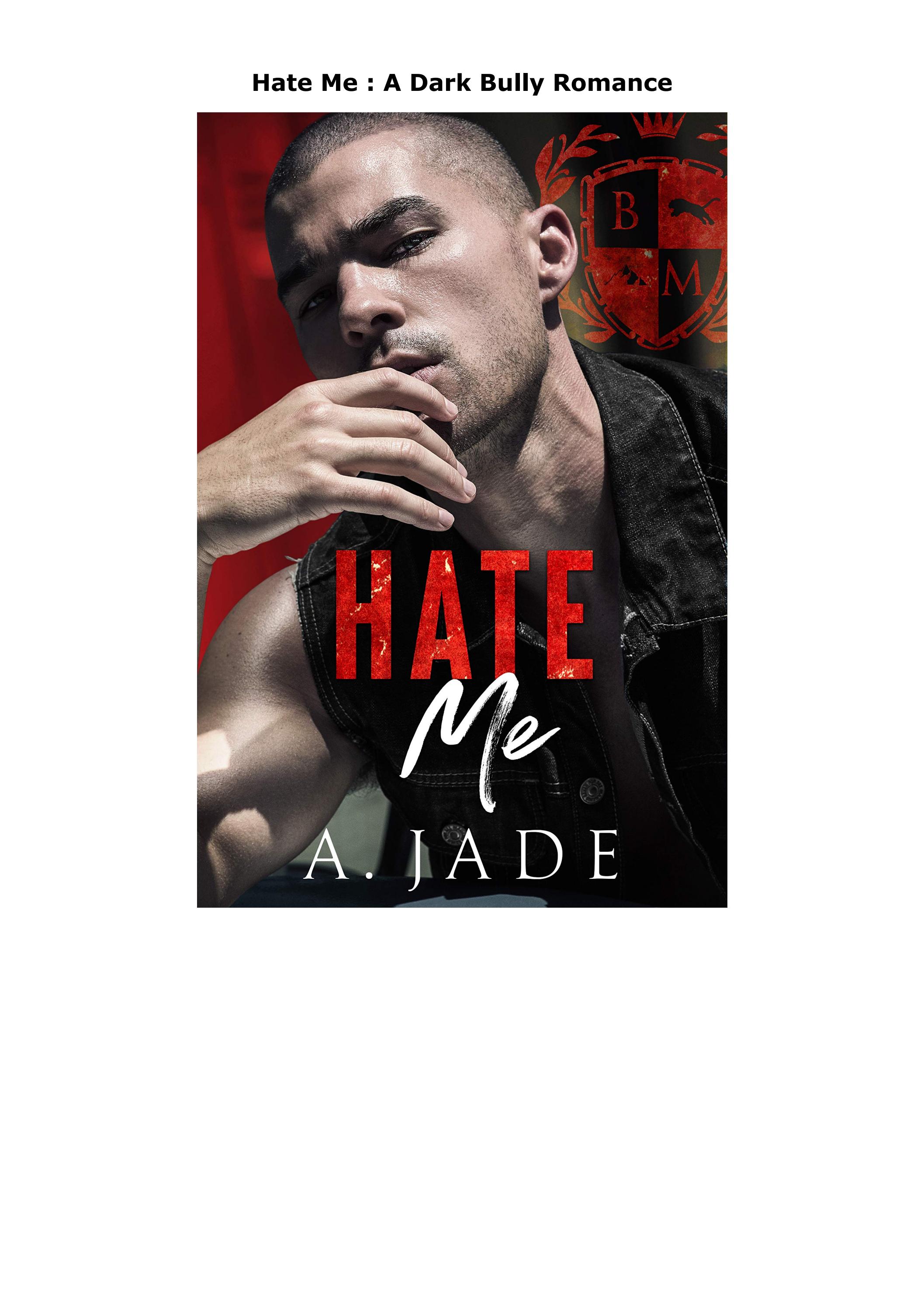 [PDF READ ONLINE] Hate Me : A Dark Bully Romance by sophiemoodya - Issuu