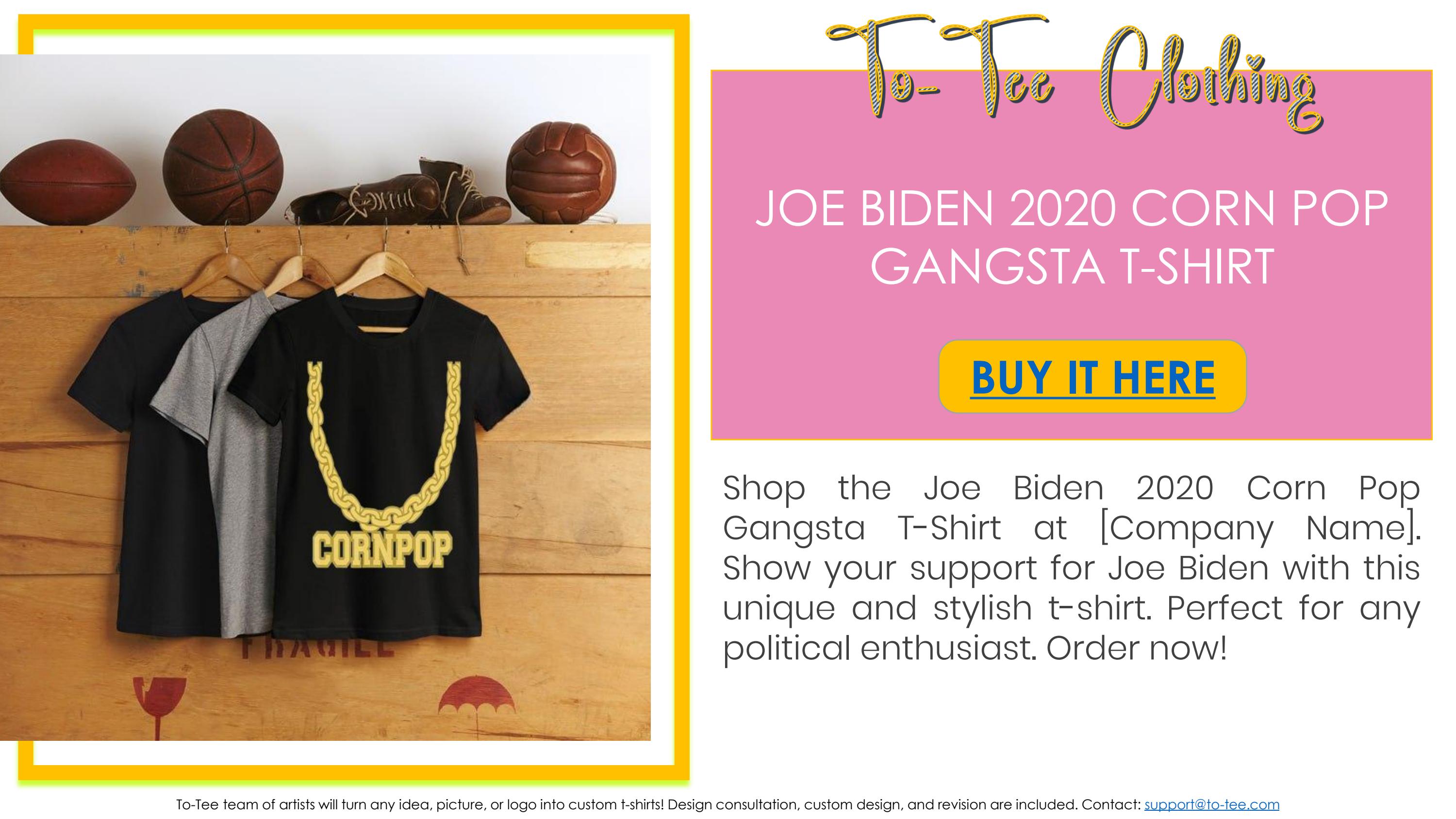 Joe Biden 2020 Corn Pop Gangsta T-Shirt by natashashirts - Issuu