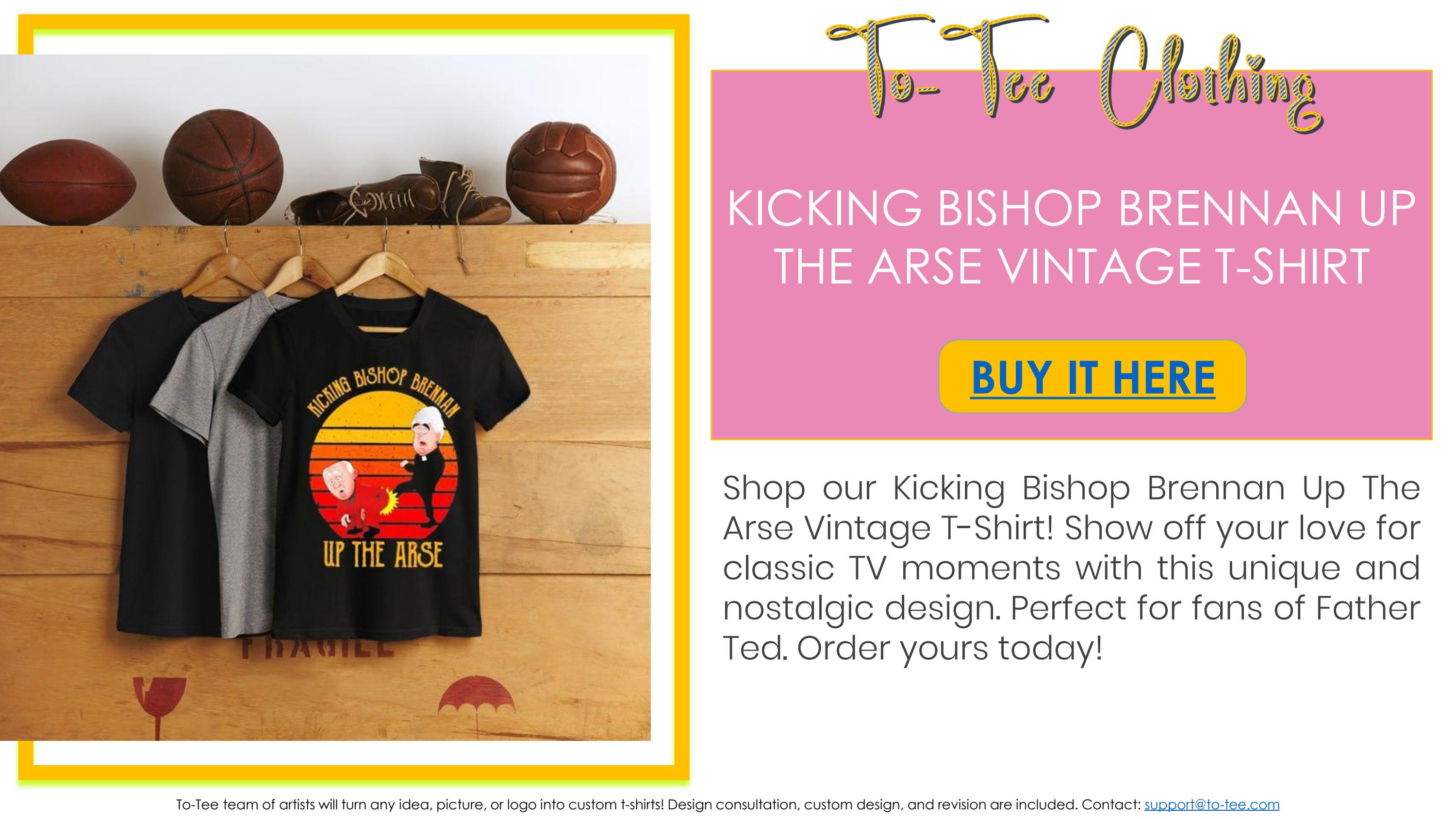Kicking Bishop Brennan Up The Arse Vintage T-Shirt by ...