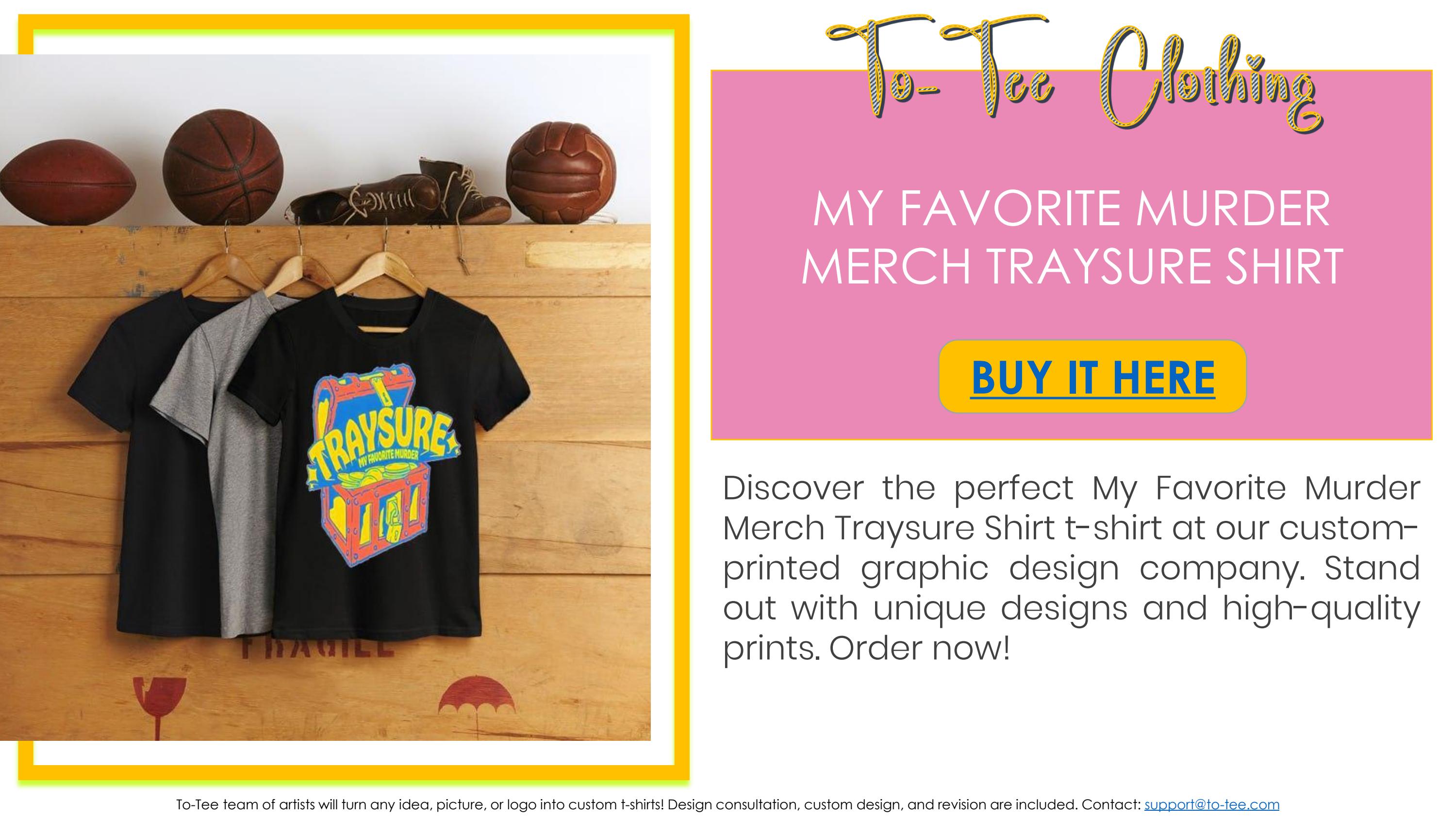 My Favorite Murder Merch Traysure Shirt by amauridacianshirts - Issuu