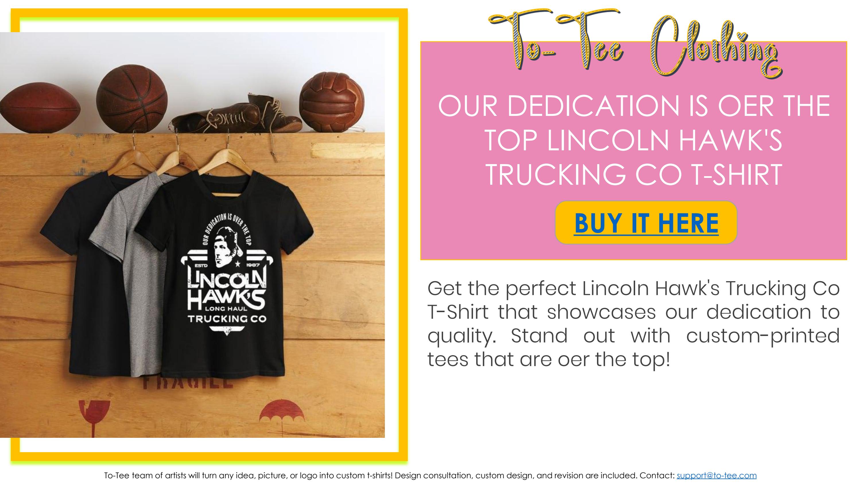 Our Dedication Is Oer The Top Lincoln Hawk's Trucking Co T-Shirt by ...