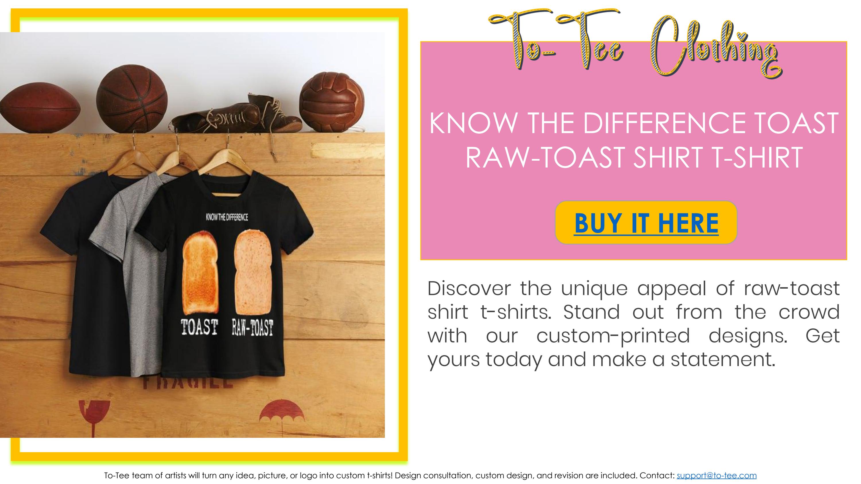 Know the difference toast raw-toast shirt t-shirt by nhattuanktshirts ...