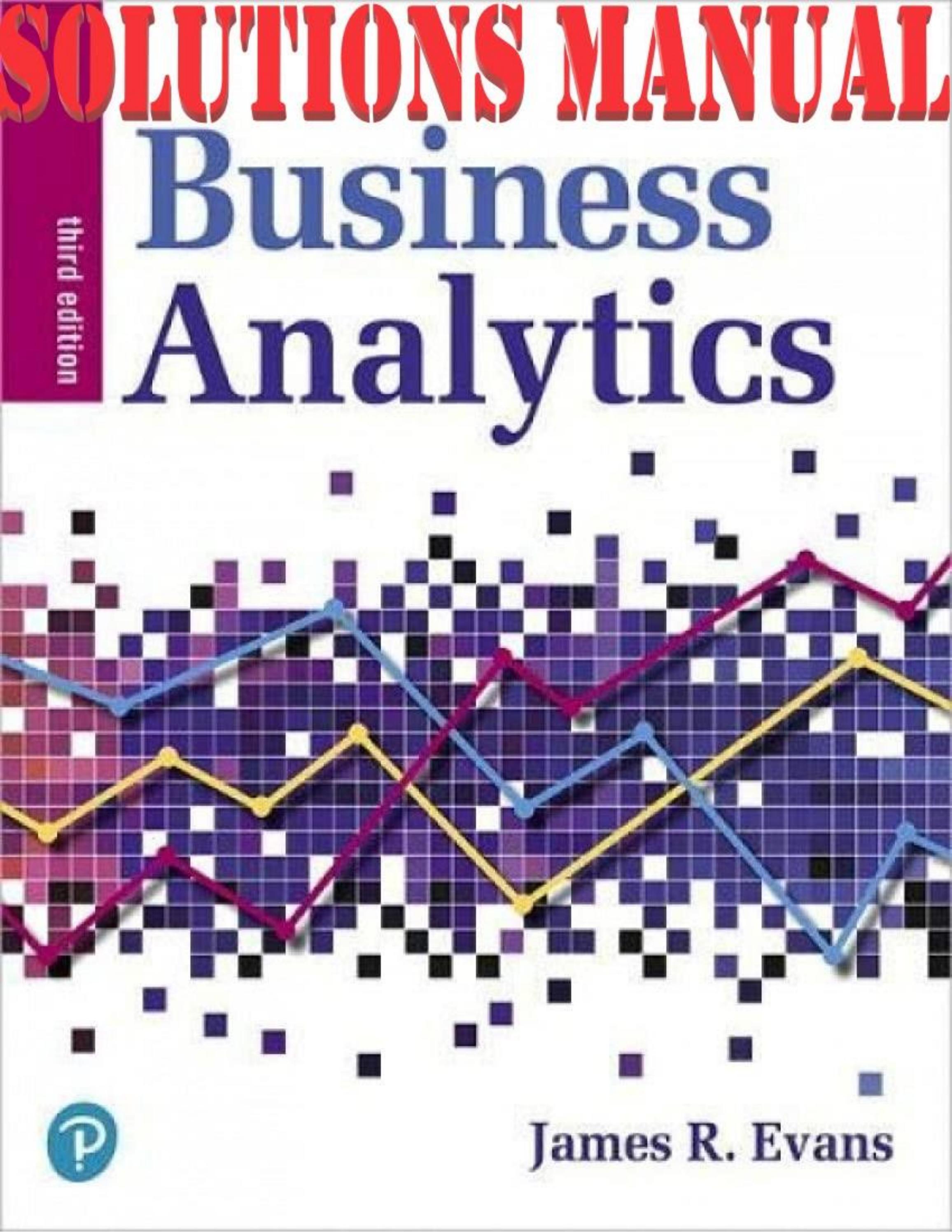 SOLUTIONS MANUAL for Business Analytics 3rd Edition by Evans James ...