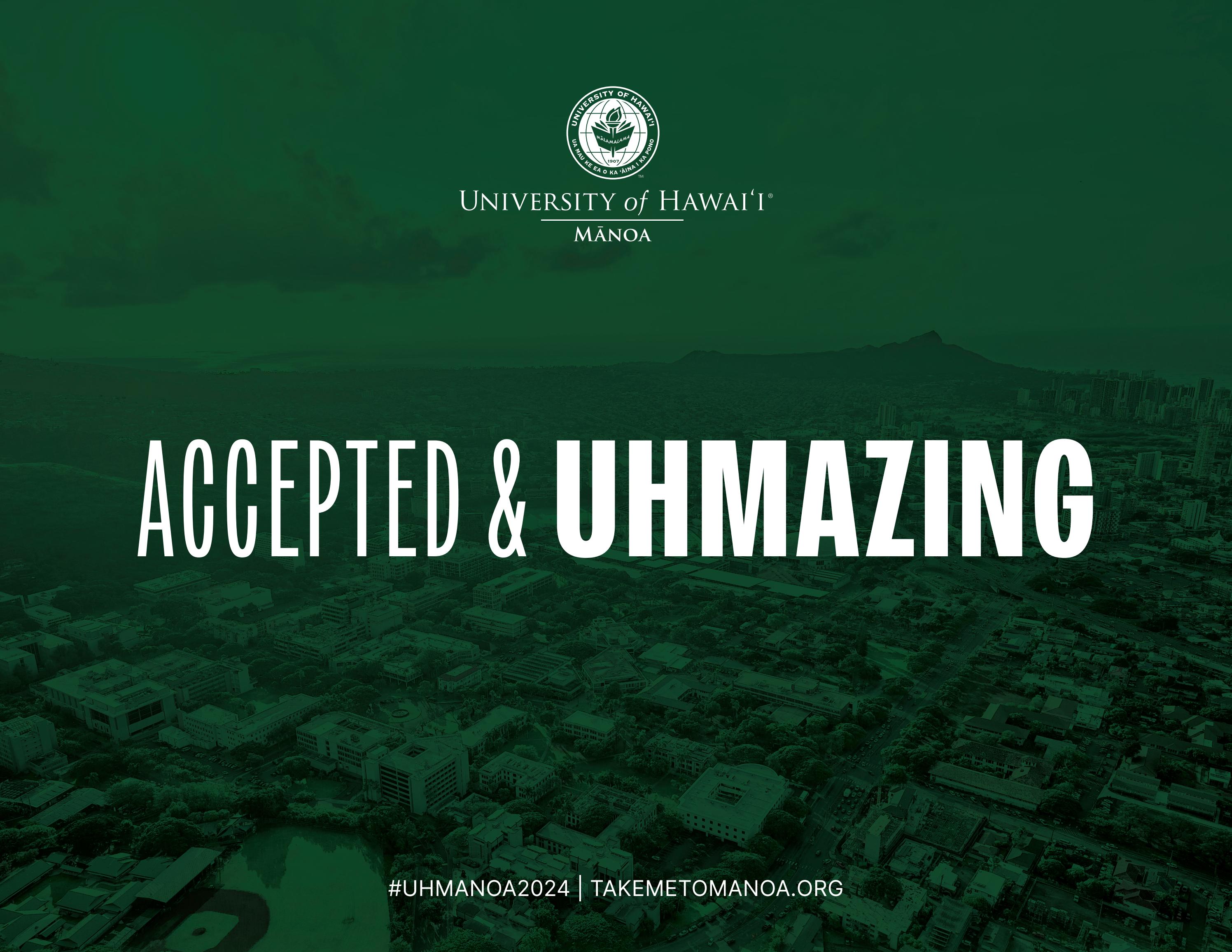 Accepted & UHMazing Poster by Office of Admissions, University of Hawai ...