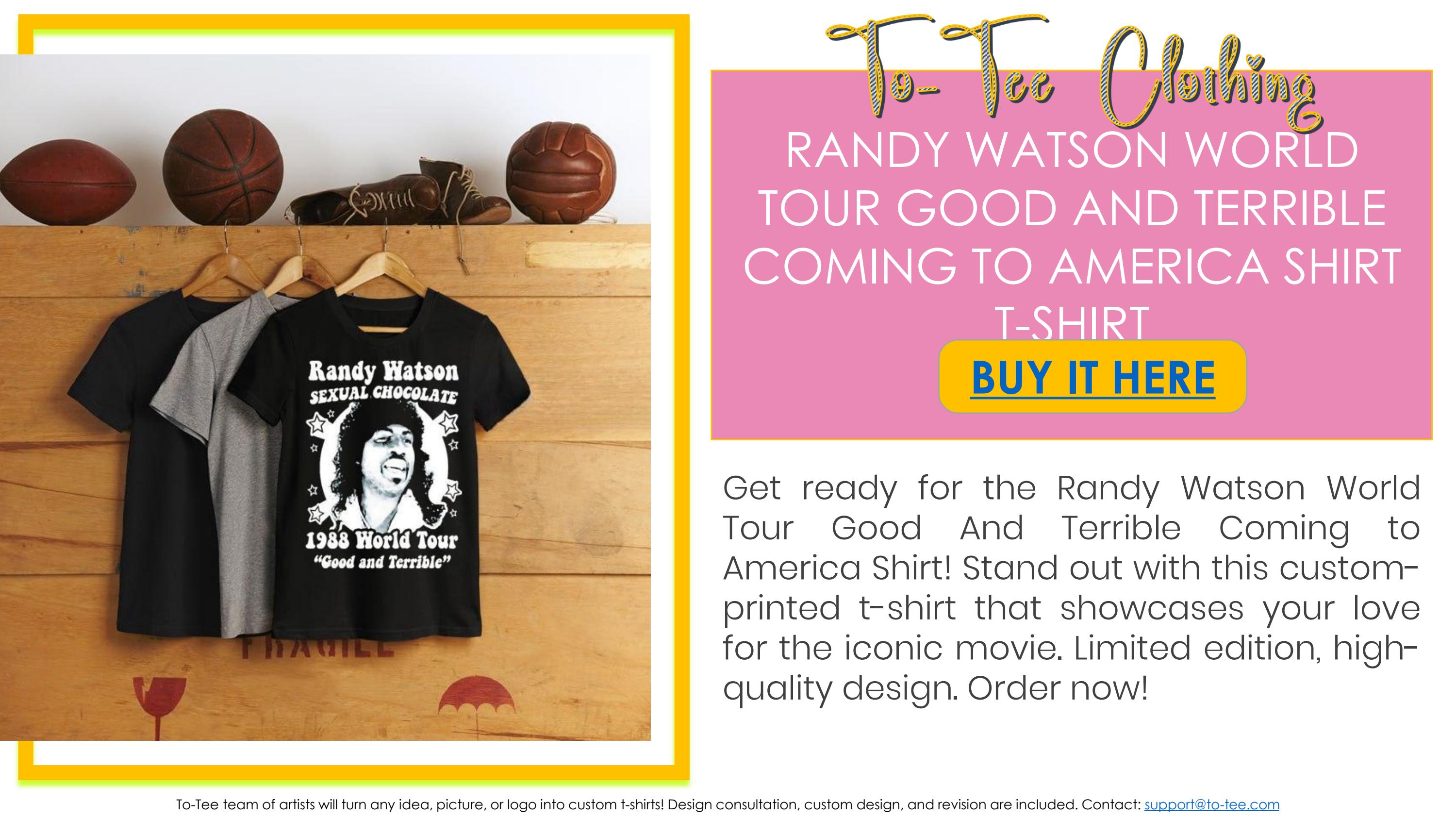 Randy Watson World Tour Good And Terrible Coming to America Shirt t ...