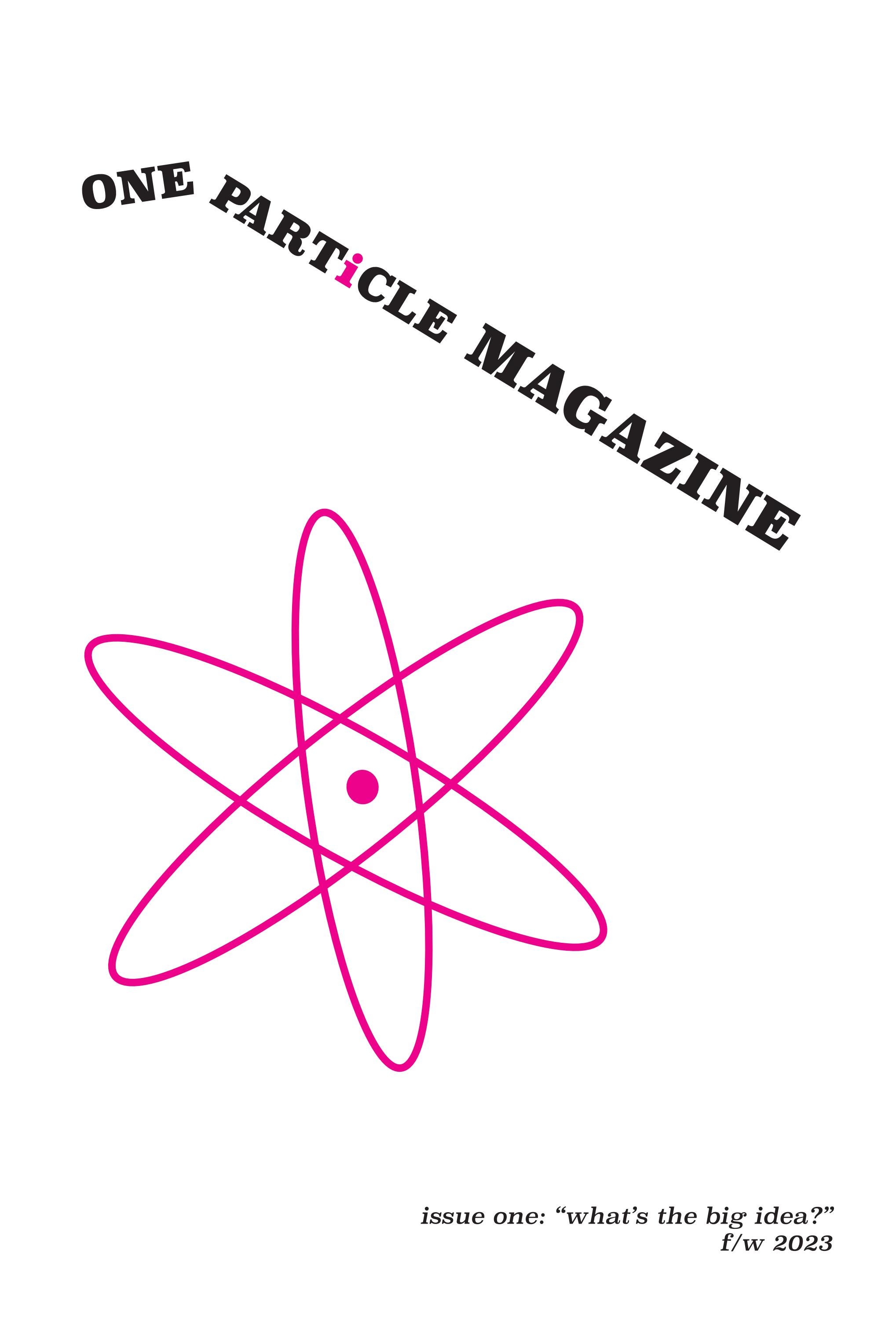 one particle magazine: issue one by oneparticlezine - Issuu