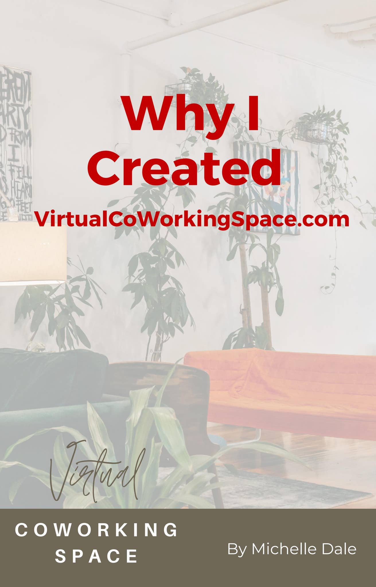 Why I created VirtualCoWorkingSpace.com by Michelle Dale - Issuu